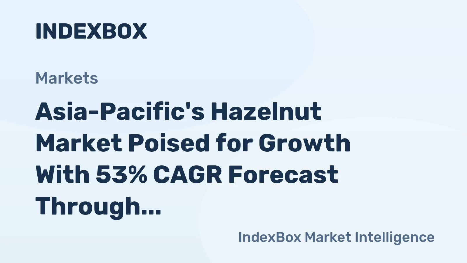 Asia-Pacific's Hazelnut Market Poised for Growth With 53% CAGR Forecast Through 2035