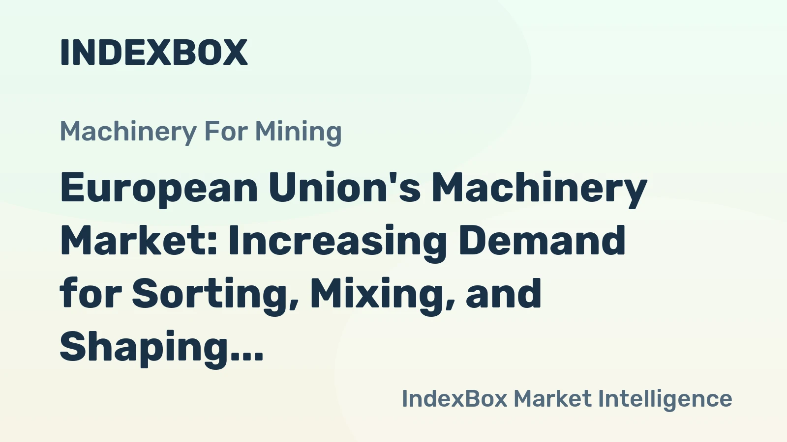 European Union's Machinery Market: Increasing Demand for Sorting, Mixing, and Shaping of Mined Solids to Drive Market Growth to $92.8B by 2035