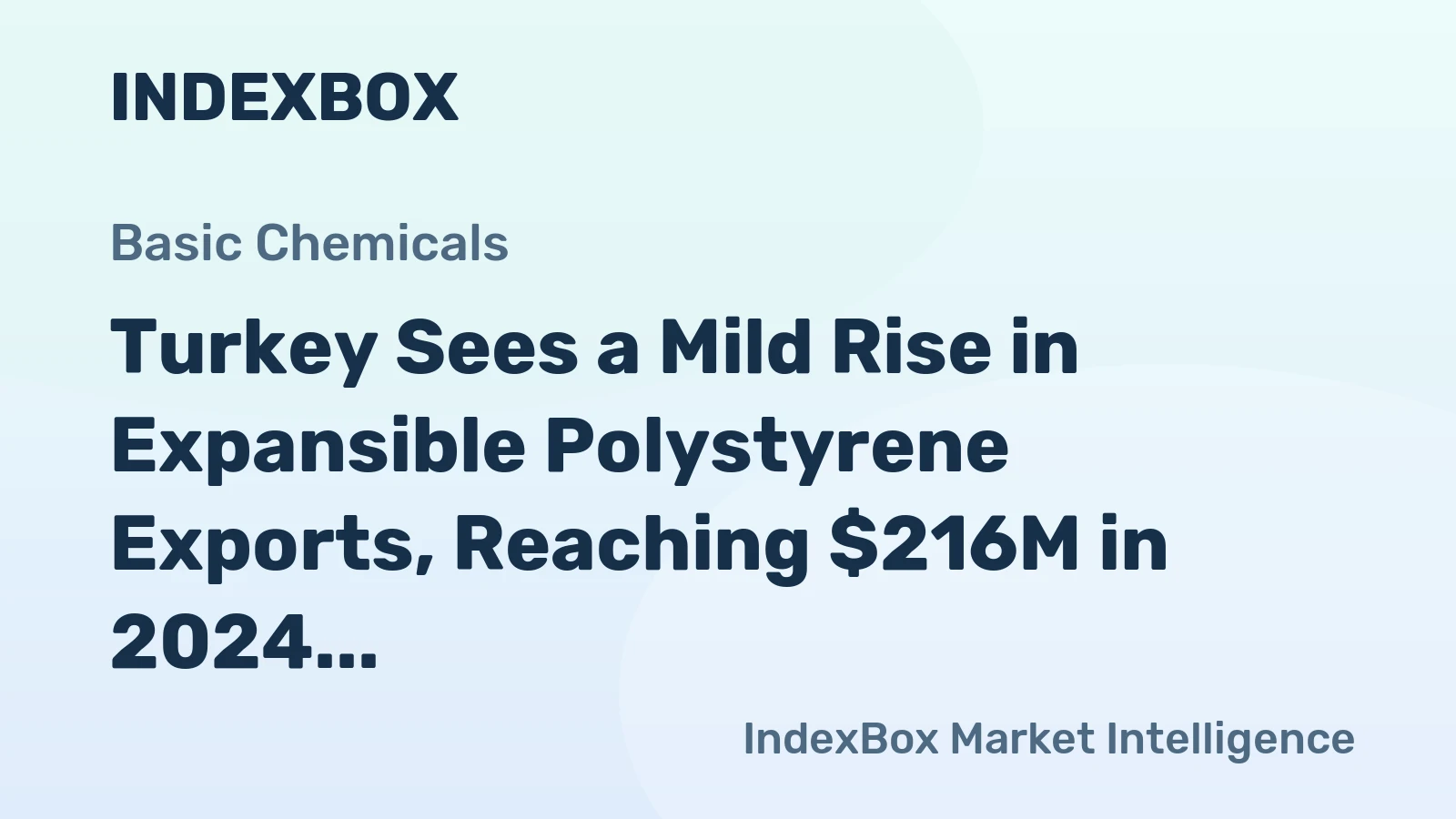 Turkey Sees a Mild Rise in Expansible Polystyrene Exports, Reaching $216M in 2024