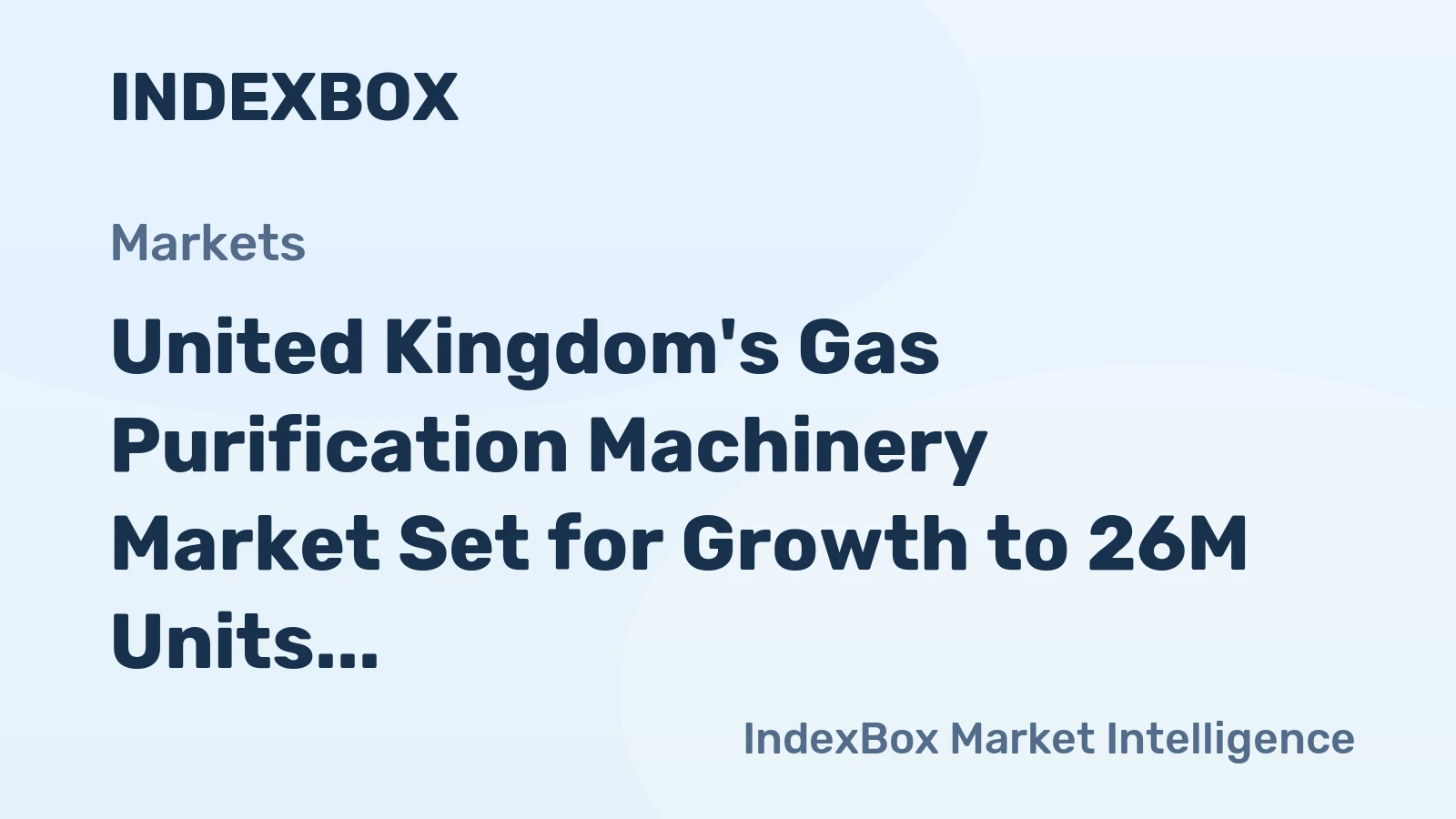 United Kingdom's Gas Purification Machinery Market Set for Growth to 26M Units and $6.2B