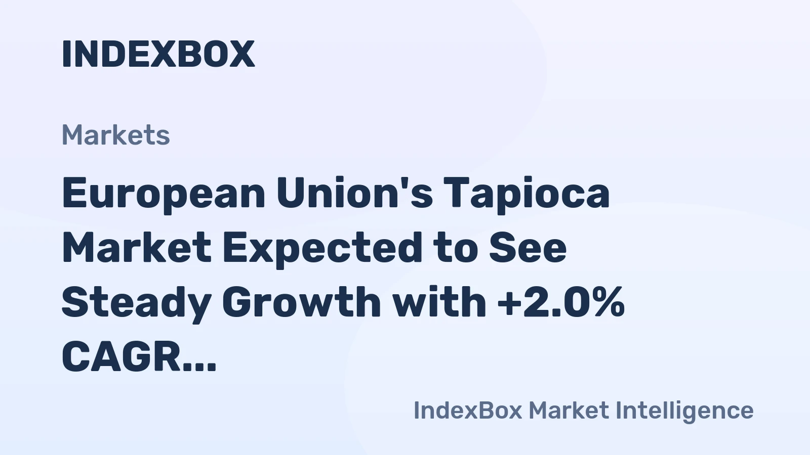 European Union's Tapioca Market Expected to See Steady Growth with +2.0% CAGR