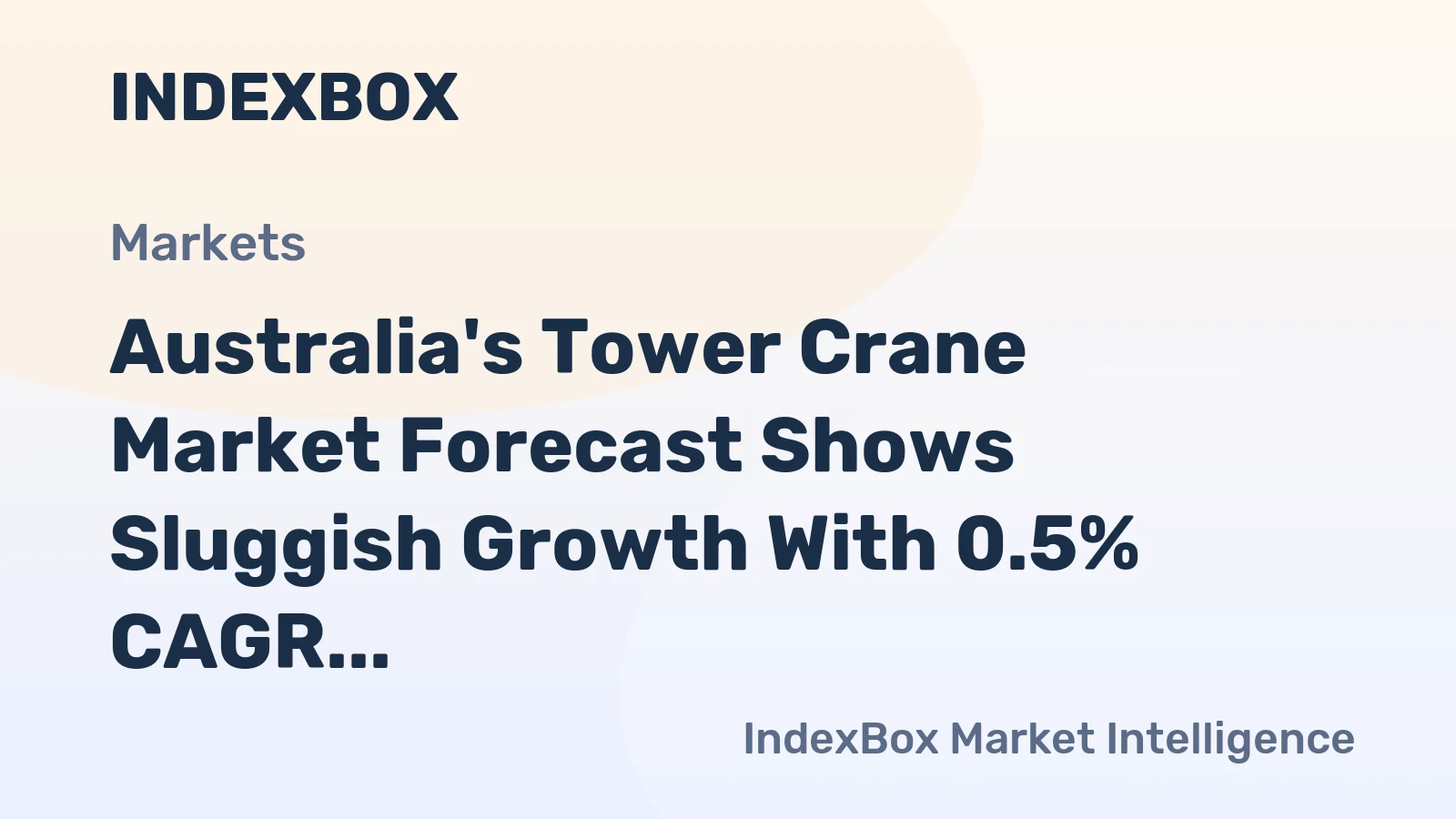 Australia's Tower Crane Market Forecast Shows Sluggish Growth With 0.5% CAGR