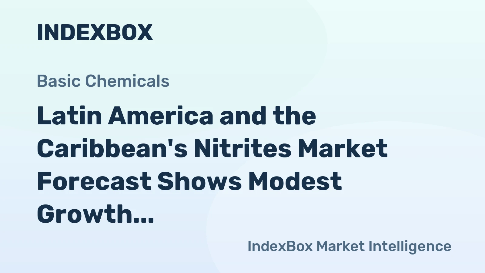 Latin America and the Caribbean's Nitrites Market Forecast Shows Modest Growth with a 1.2% CAGR in Value