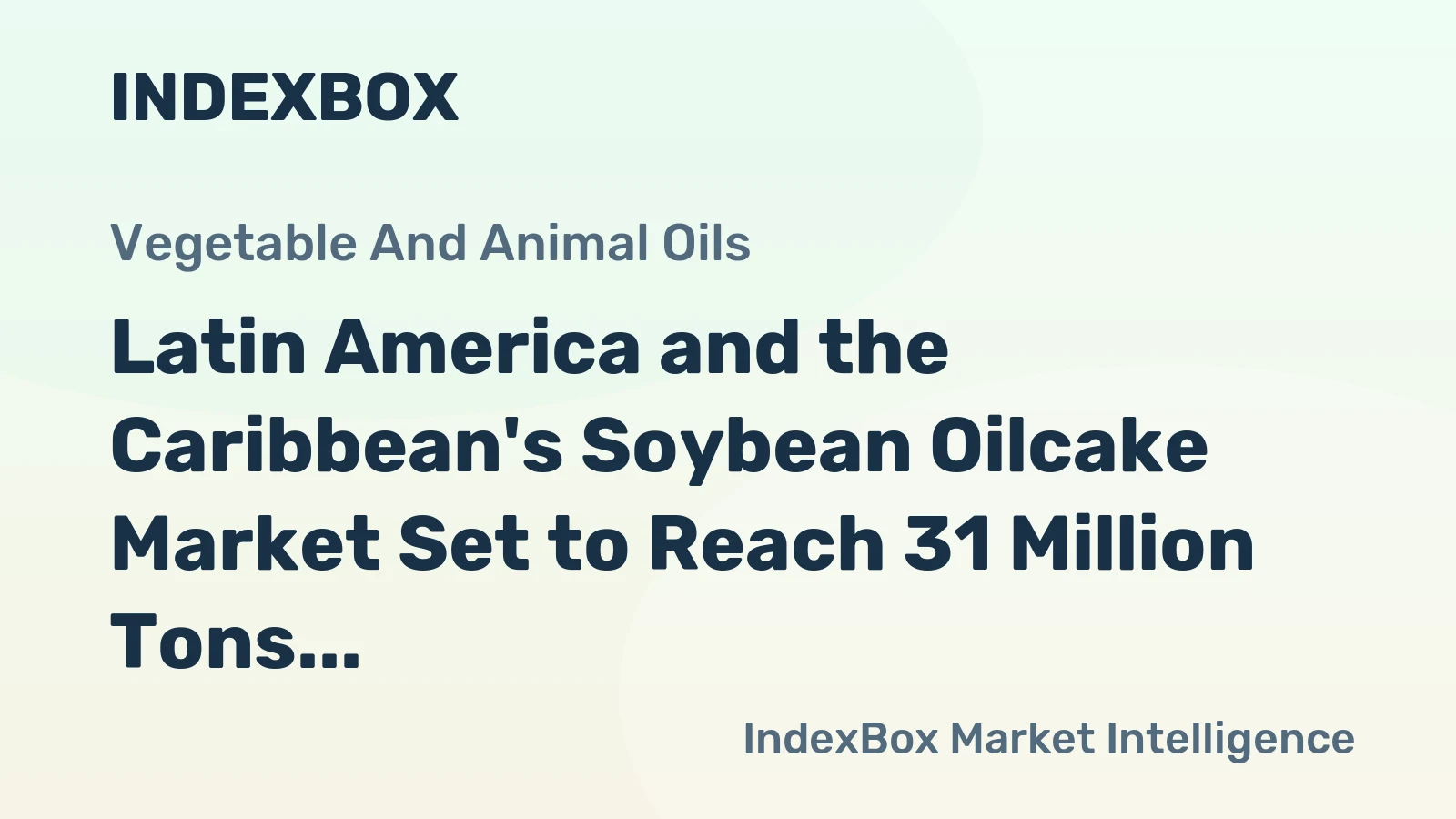 Latin America and the Caribbean's Soybean Oilcake Market Set to Reach 31 Million Tons and $16.3 Billion by 2035