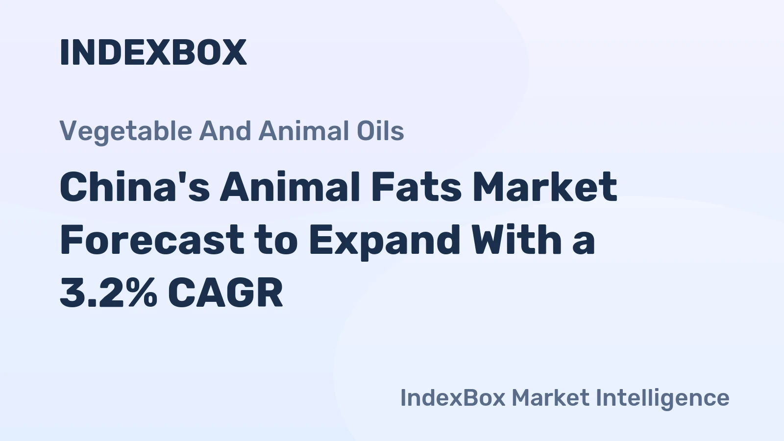China's Animal Fats Market Forecast to Expand With a 3.2% CAGR