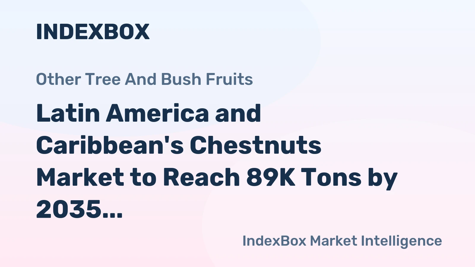 Latin America and Caribbean's Chestnuts Market to Reach 89K Tons by 2035, Valued at $99M