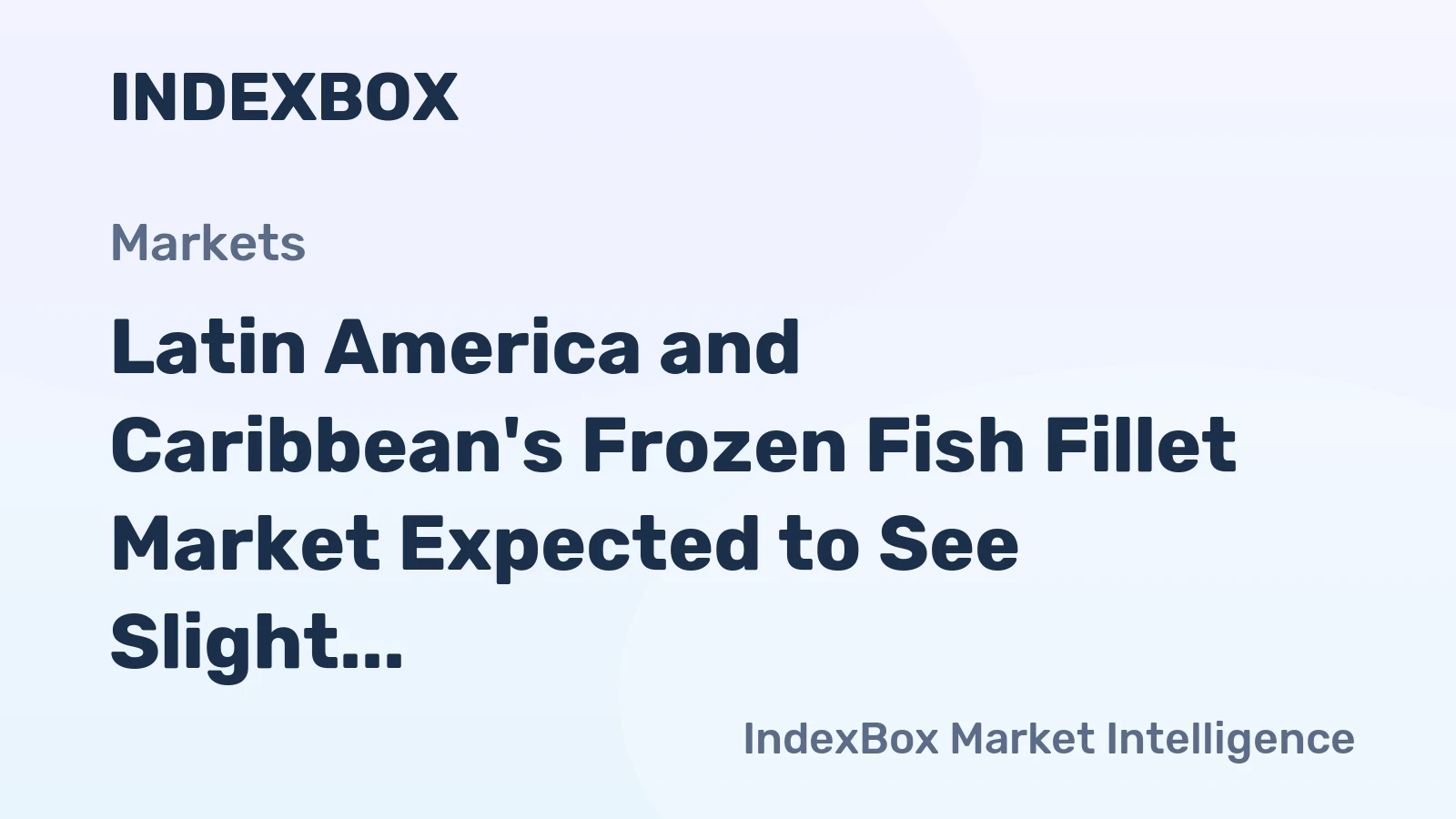 Latin America and Caribbean's Frozen Fish Fillet Market Expected to See Slight Growth with +1.3% CAGR