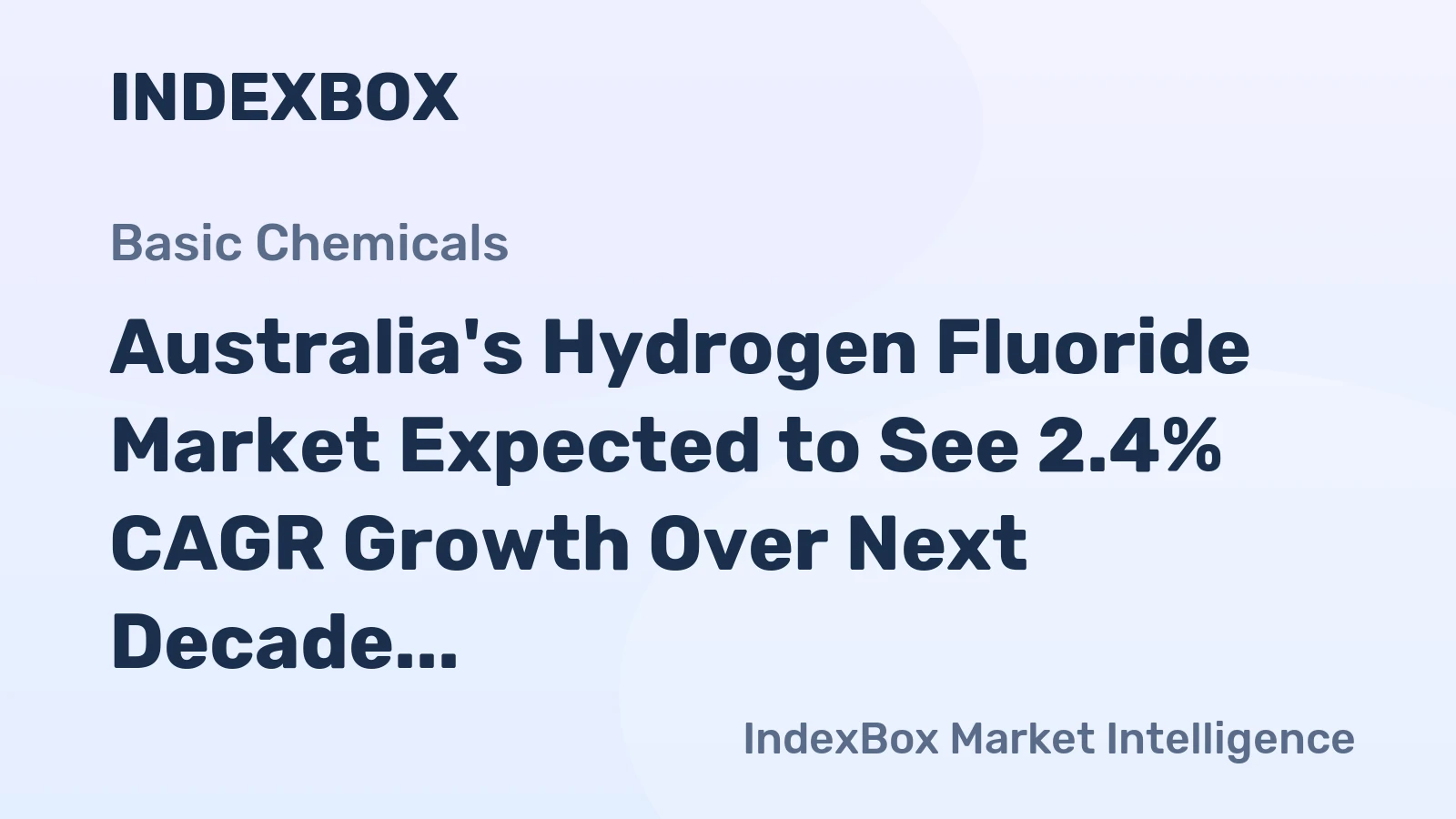Australia's Hydrogen Fluoride Market Expected to See 2.4% CAGR Growth Over Next Decade