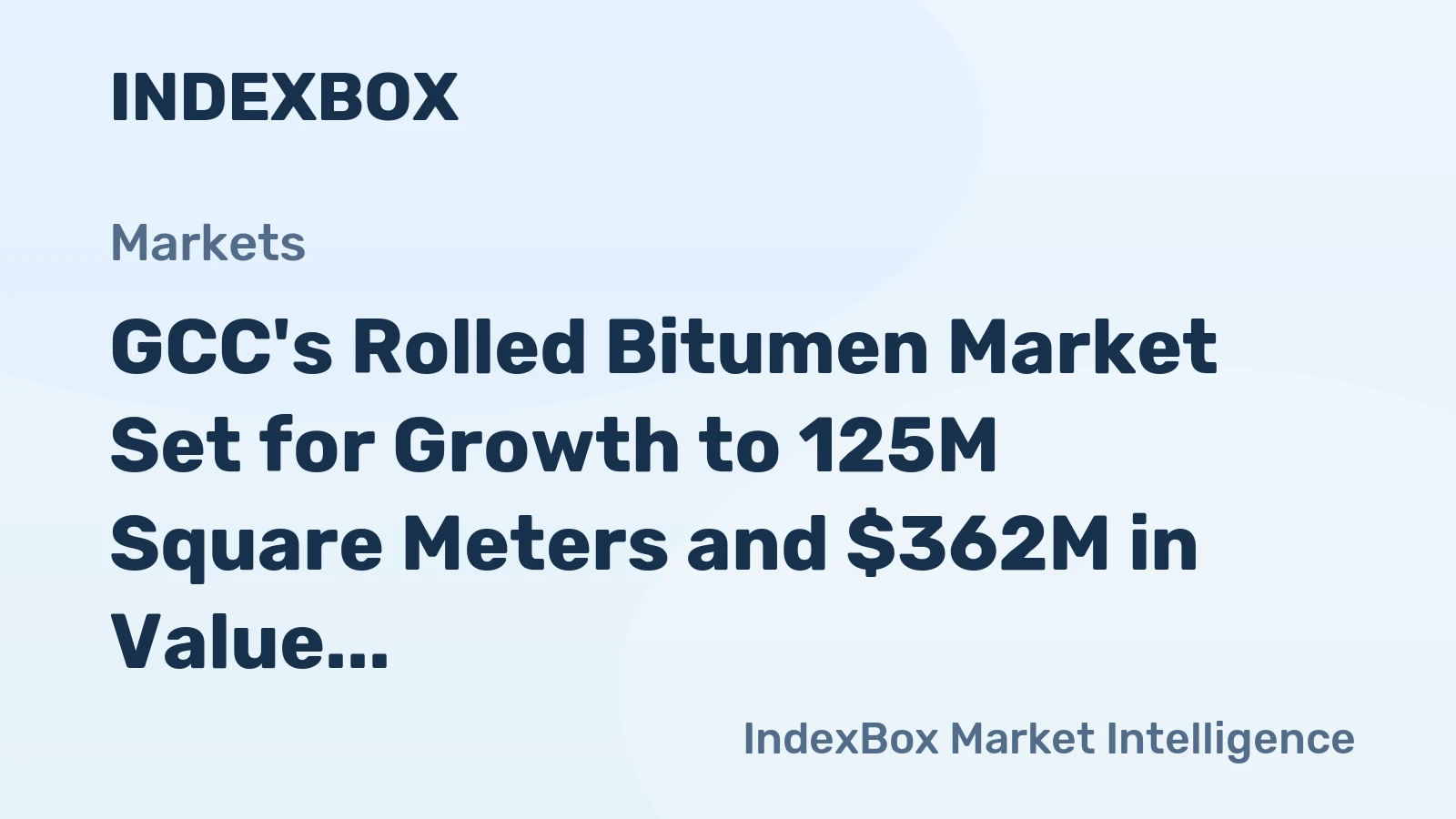 GCC's Rolled Bitumen Market Set for Growth to 125M Square Meters and $362M in Value