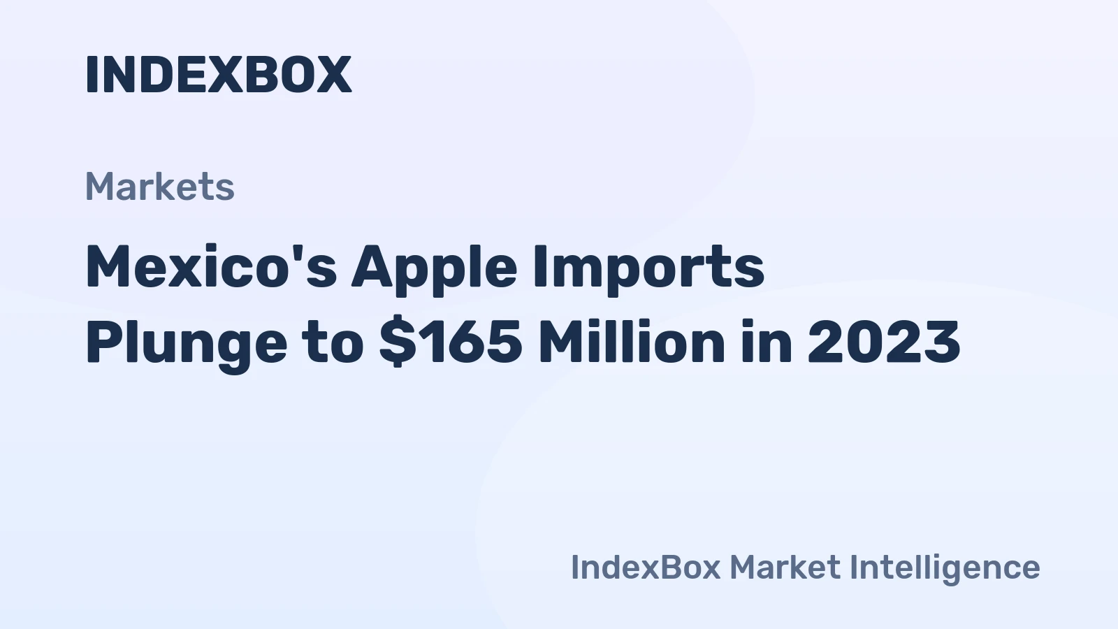 Mexico's Apple Imports Plunge to $165 Million in 2023