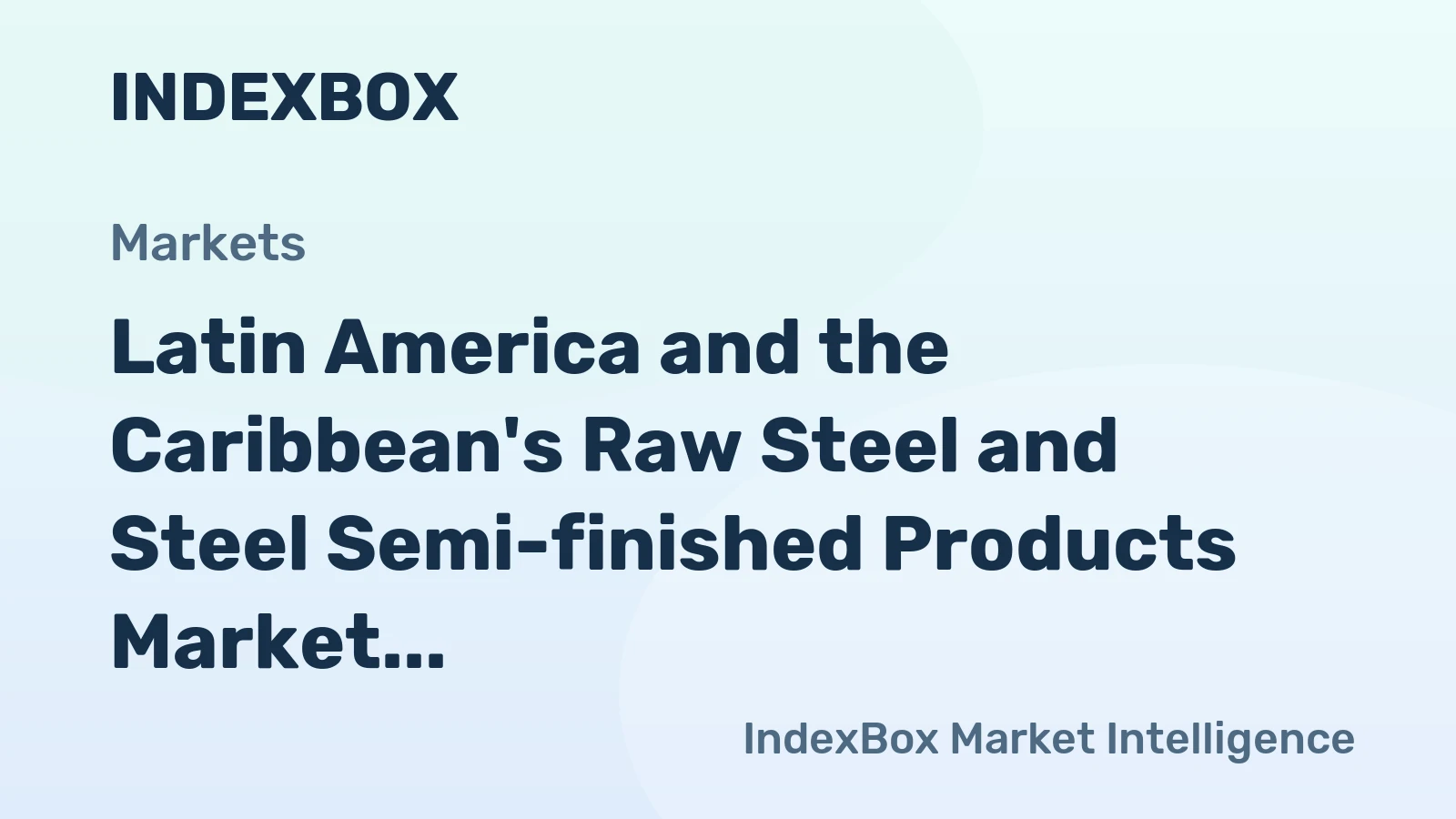 Latin America and the Caribbean's Raw Steel and Steel Semi-finished Products Market to Reach 58M Tons and $42.4B by 2035