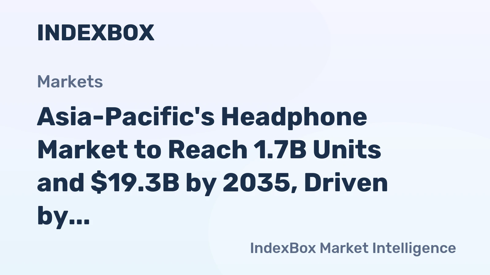 Asia-Pacific's Headphone Market to Reach 1.7B Units and $19.3B by 2035, Driven by Rising Demand