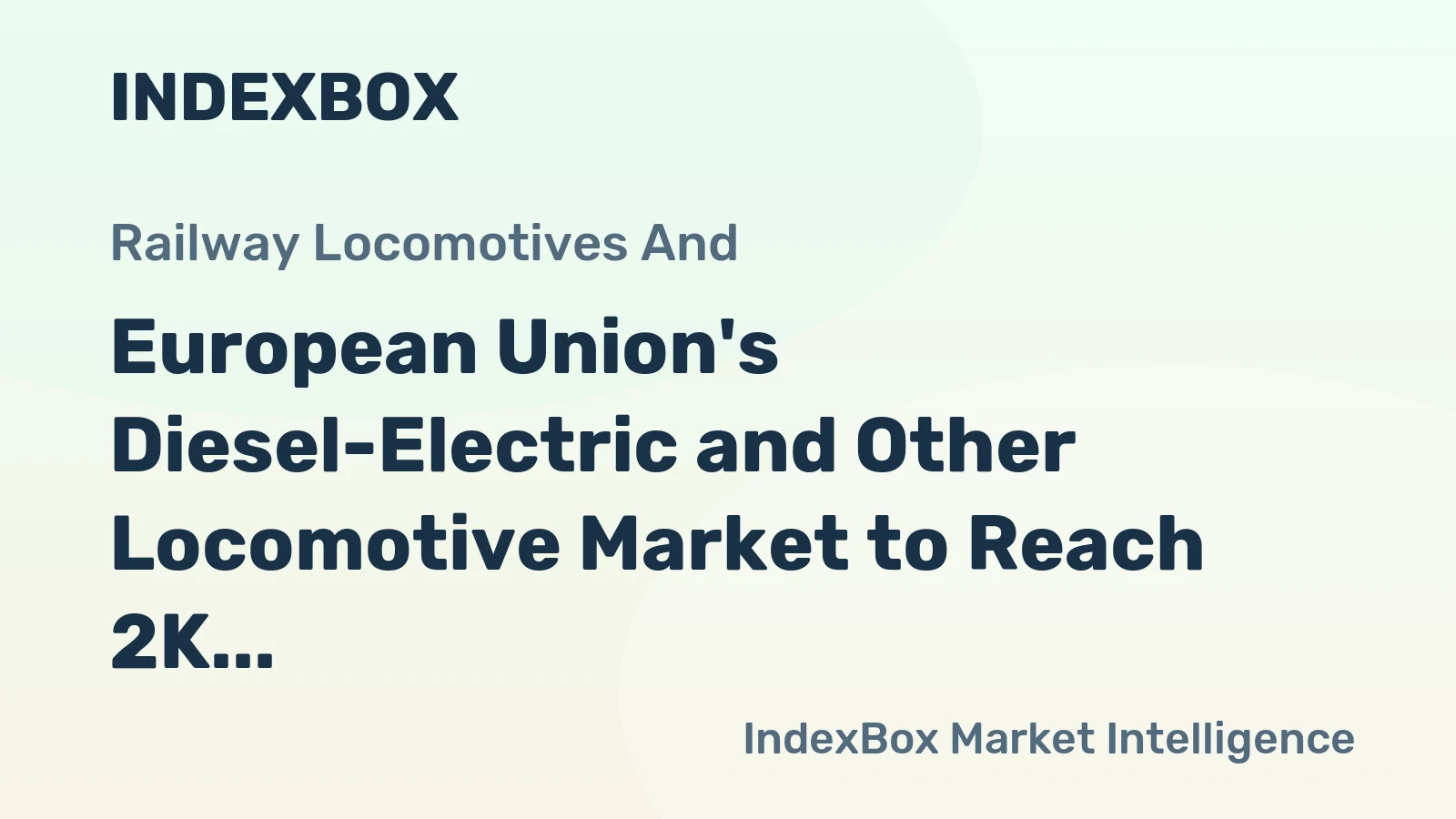 European Union's Diesel-Electric and Other Locomotive Market to Reach 2K Units and $1.5B by 2035
