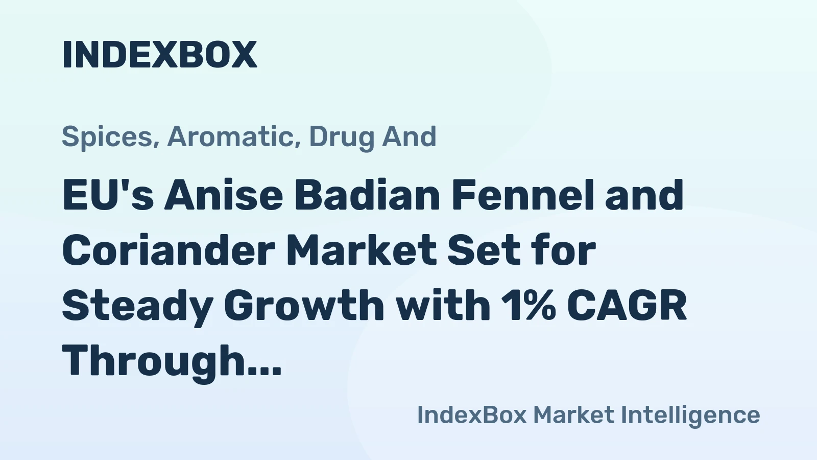 EU's Anise Badian Fennel and Coriander Market Set for Steady Growth with 1% CAGR Through 2035
