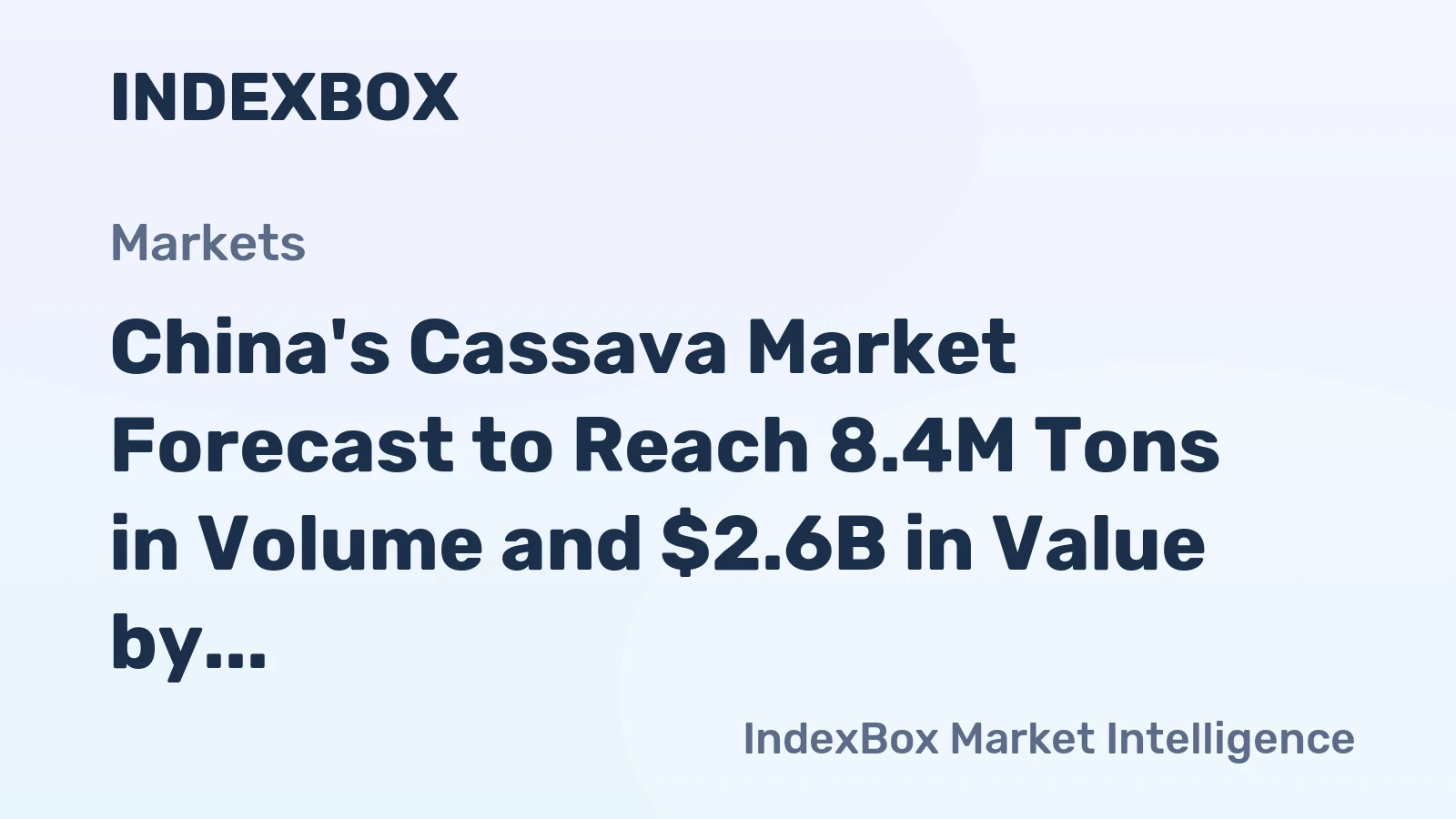 China's Cassava Market Forecast to Reach 8.4M Tons in Volume and $2.6B in Value by 2035