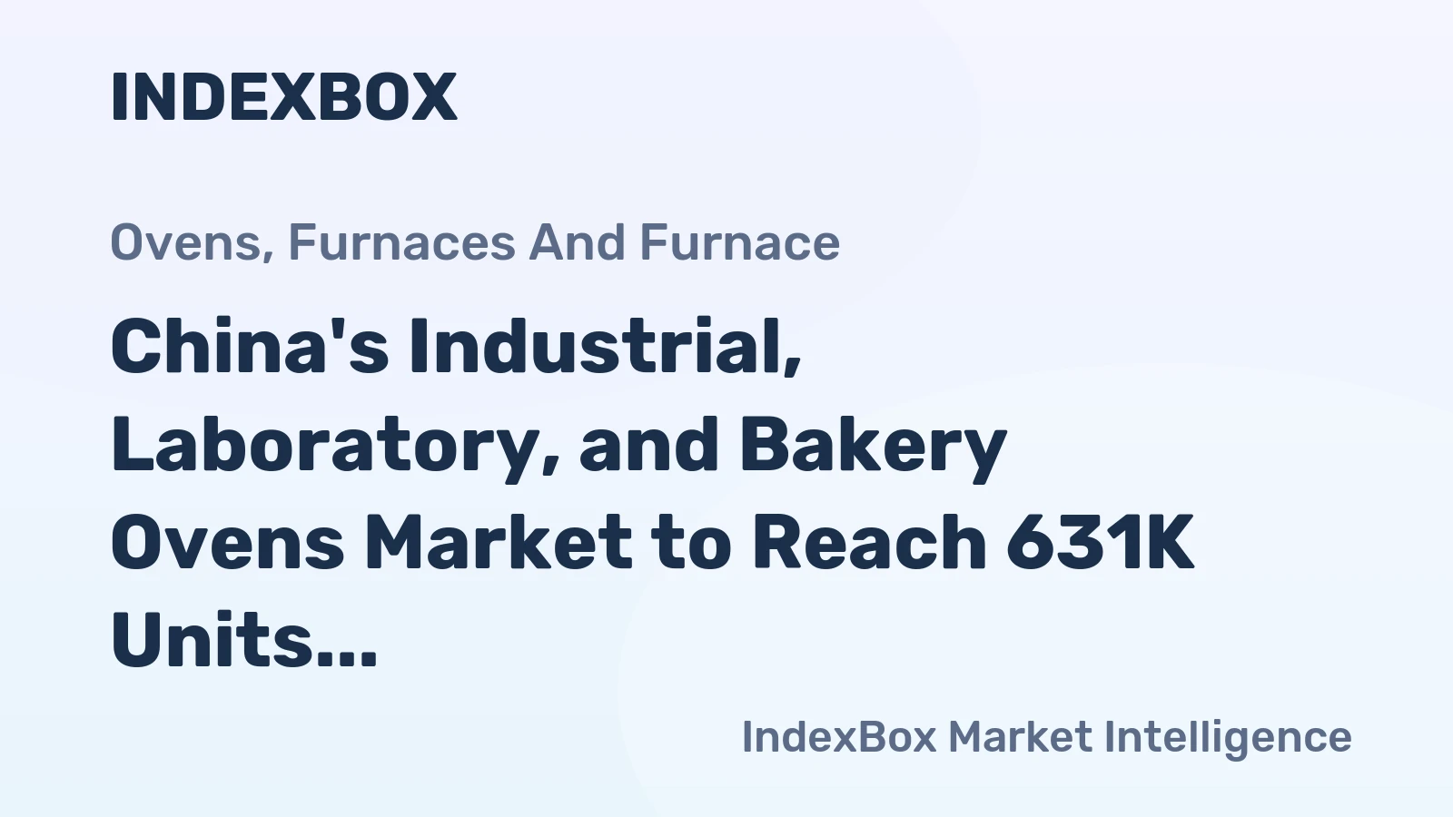China's Industrial, Laboratory, and Bakery Ovens Market to Reach 631K Units and $996M by 2035