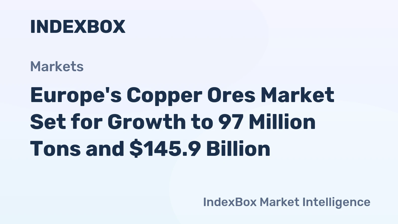 Europe's Copper Ores Market Set for Growth to 97 Million Tons and $145.9 Billion