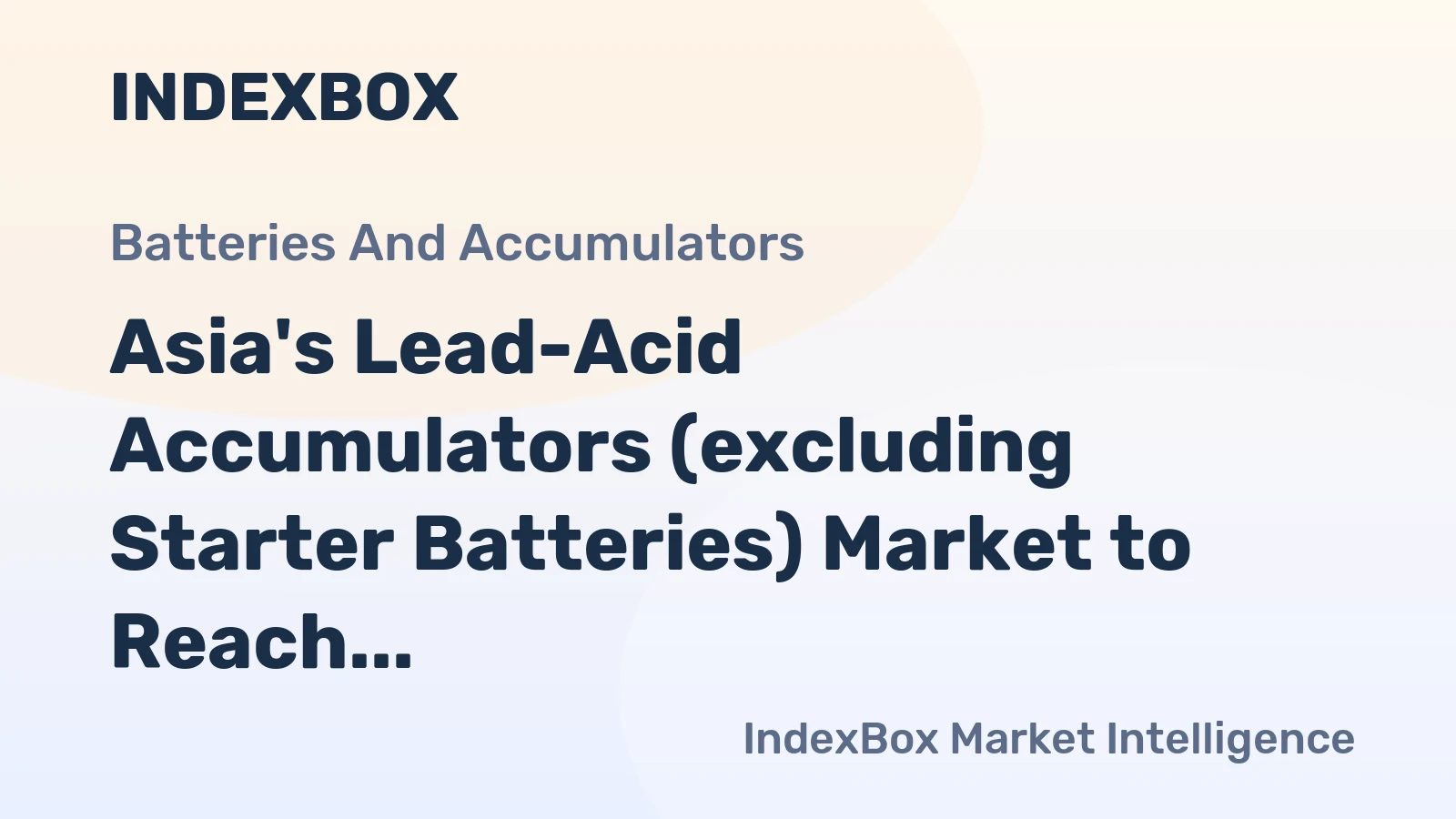 Asia's Lead-Acid Accumulators (excluding Starter Batteries) Market to Reach 458M Units and $12.3B by 2035