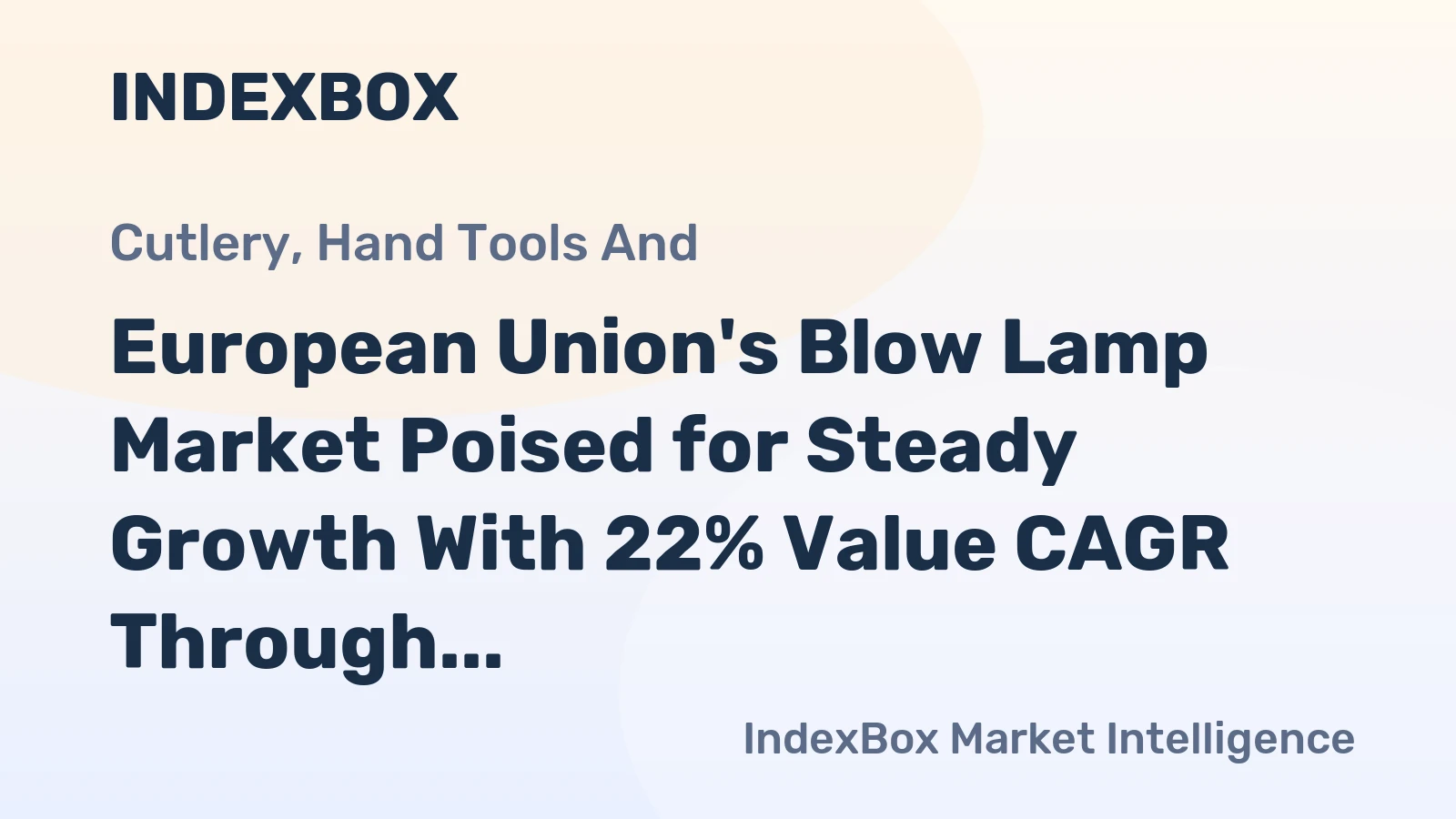 European Union's Blow Lamp Market Poised for Steady Growth With 22% Value CAGR Through 2035