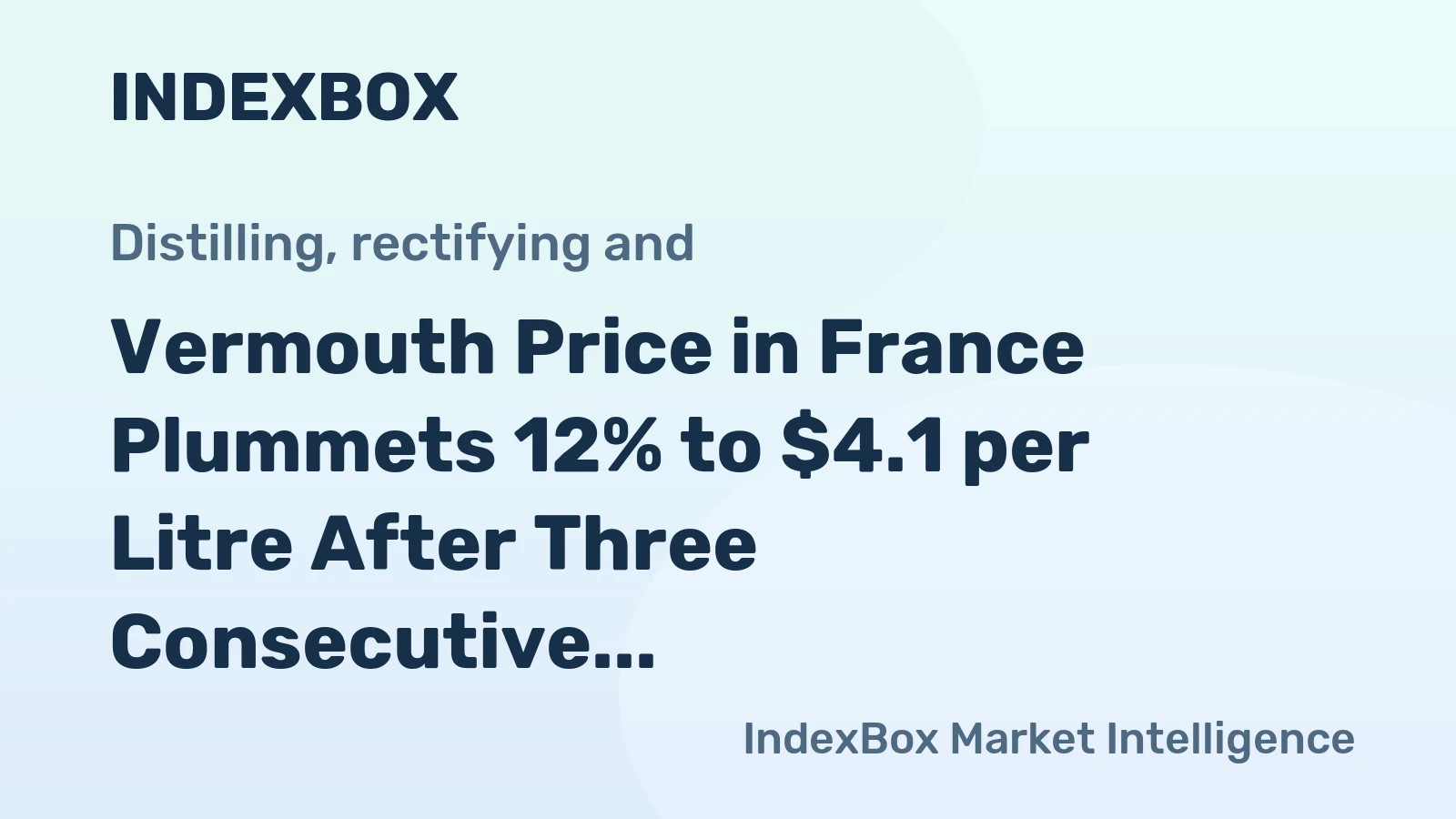 Vermouth Price in France Plummets 12% to $4.1 per Litre After Three Consecutive Months of Contraction