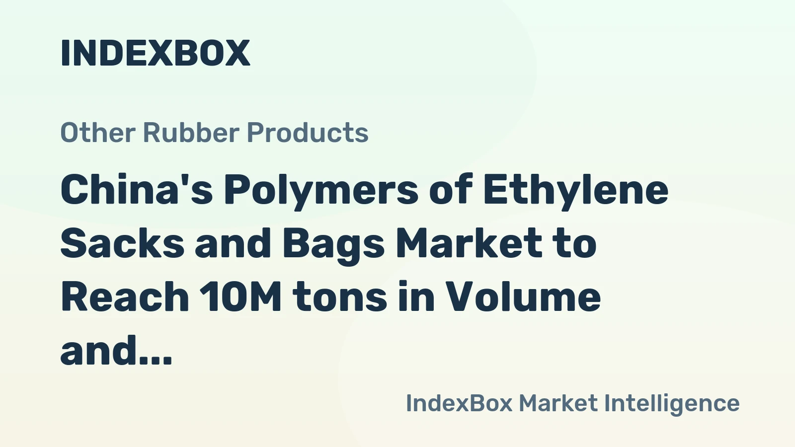 China's Polymers of Ethylene Sacks and Bags Market to Reach 10M tons in Volume and $29.4B in Value by 2035