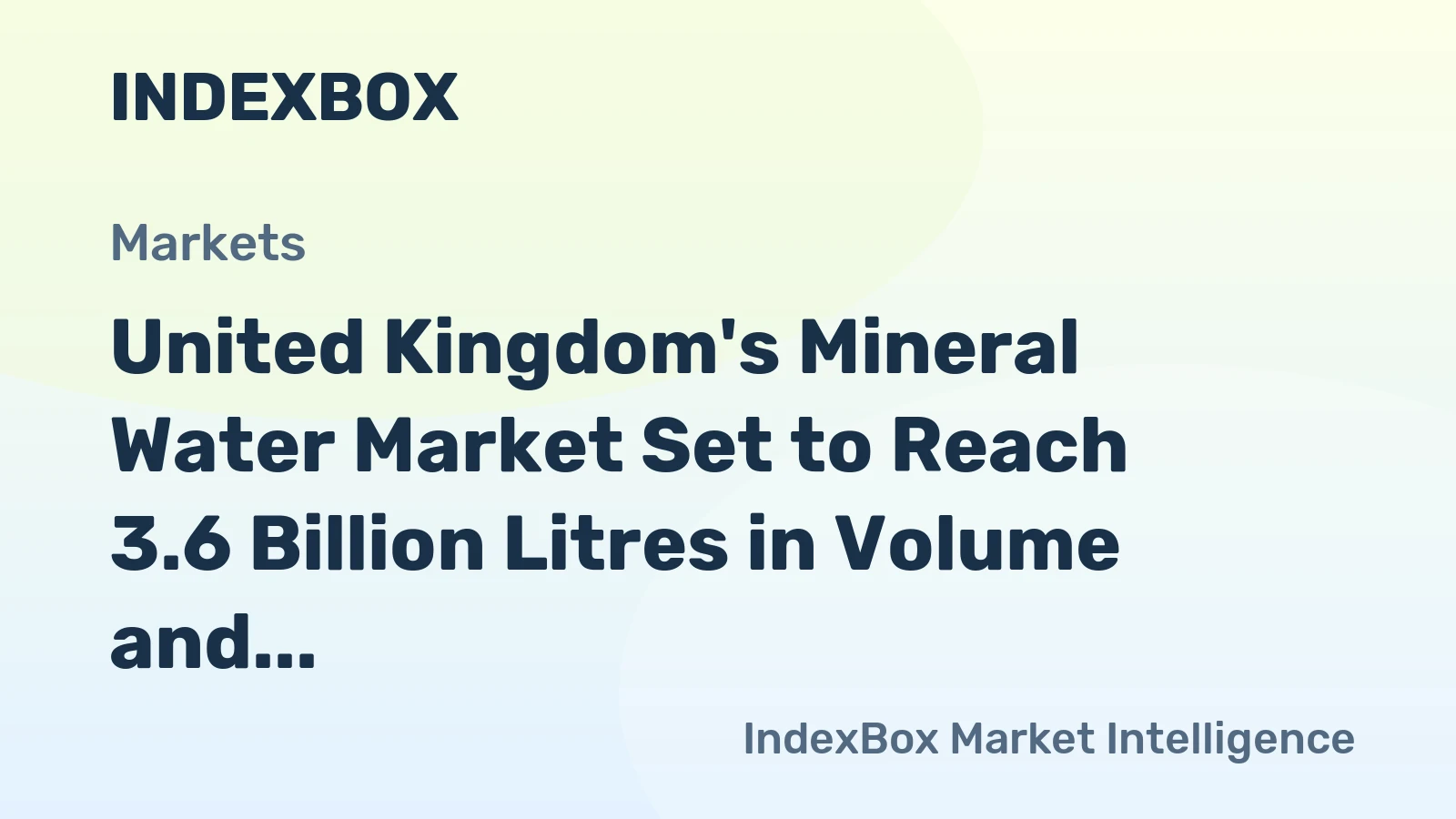United Kingdom's Mineral Water Market Set to Reach 3.6 Billion Litres in Volume and $2.3 Billion in Value