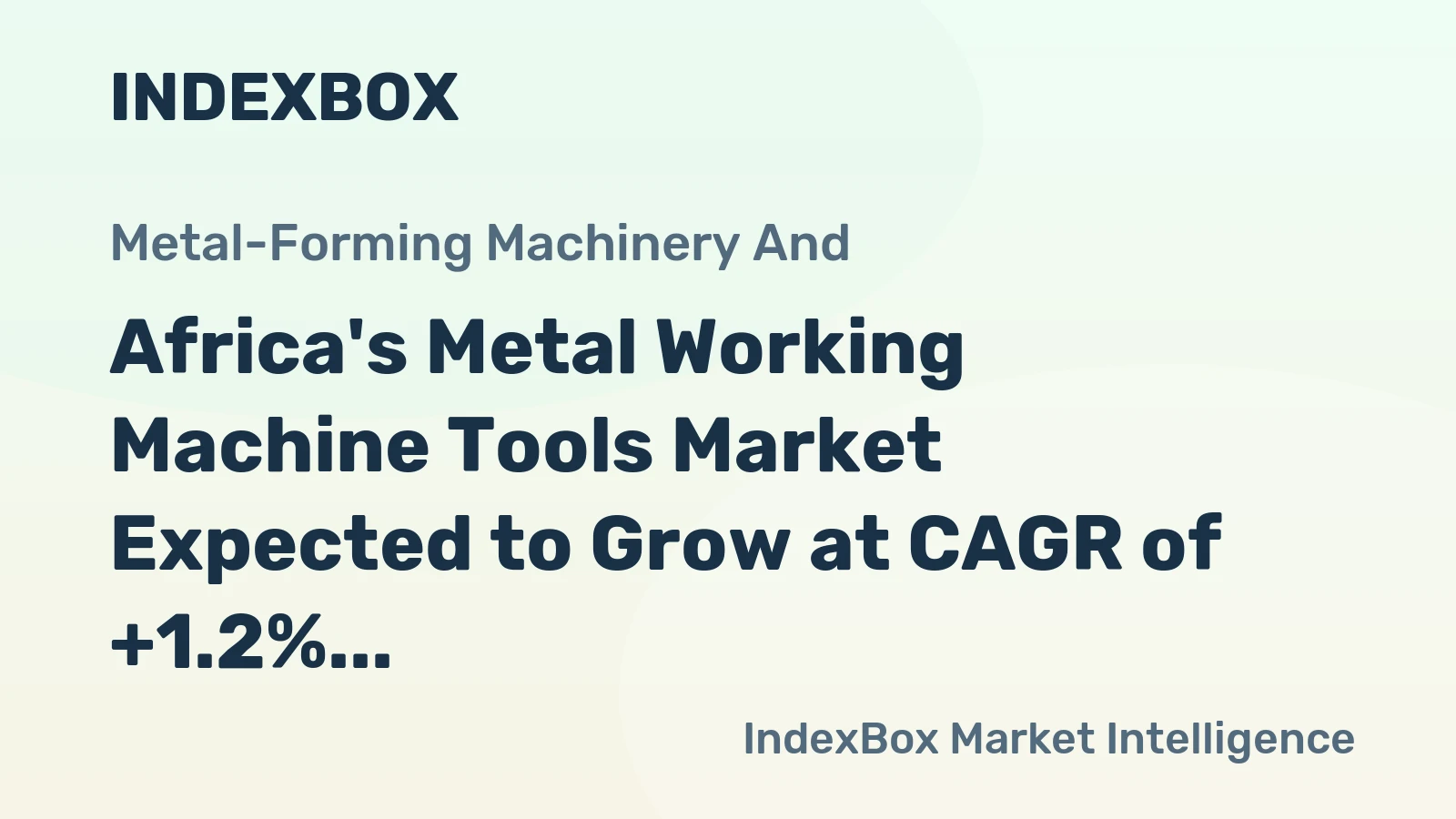 Africa's Metal Working Machine Tools Market Expected to Grow at CAGR of +1.2% by 2035