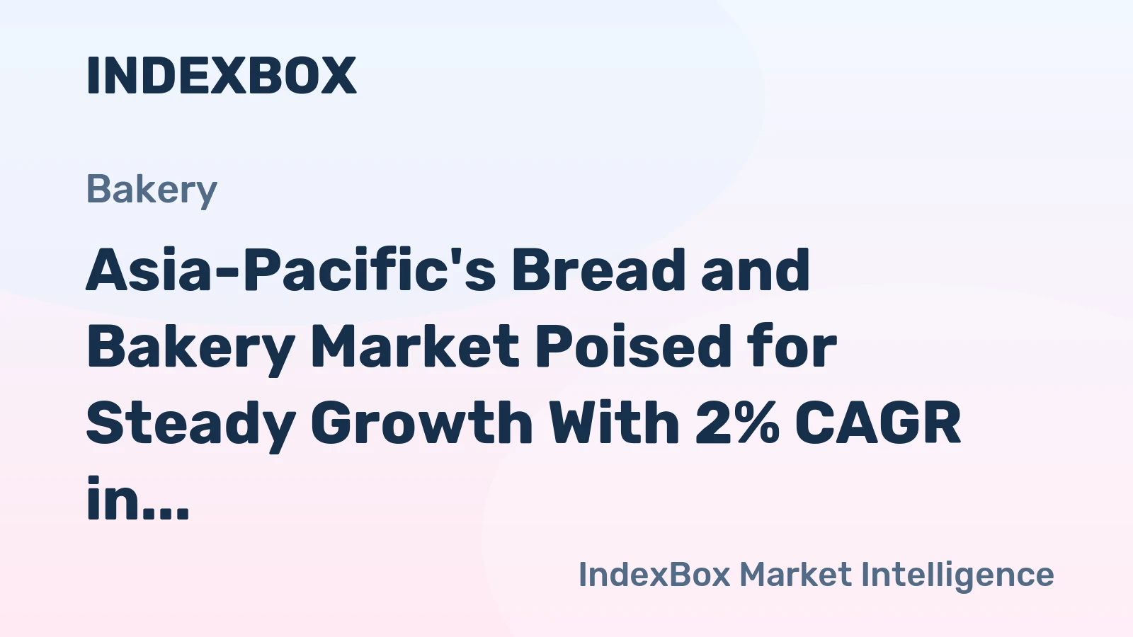 Asia-Pacific's Bread and Bakery Market Poised for Steady Growth With 2% CAGR in Value Through 2035