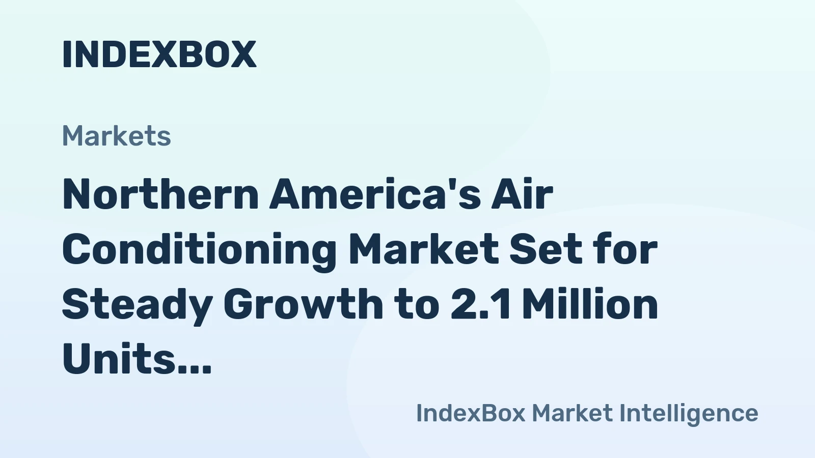Northern America's Air Conditioning Market Set for Steady Growth to 2.1 Million Units and $5.1 Billion