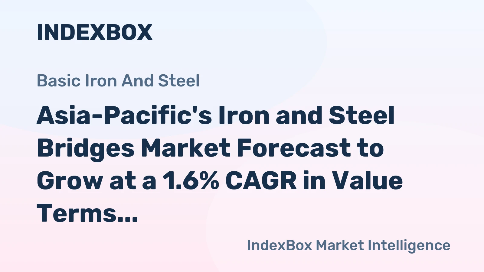 Asia-Pacific's Iron and Steel Bridges Market Forecast to Grow at a 1.6% CAGR in Value Terms