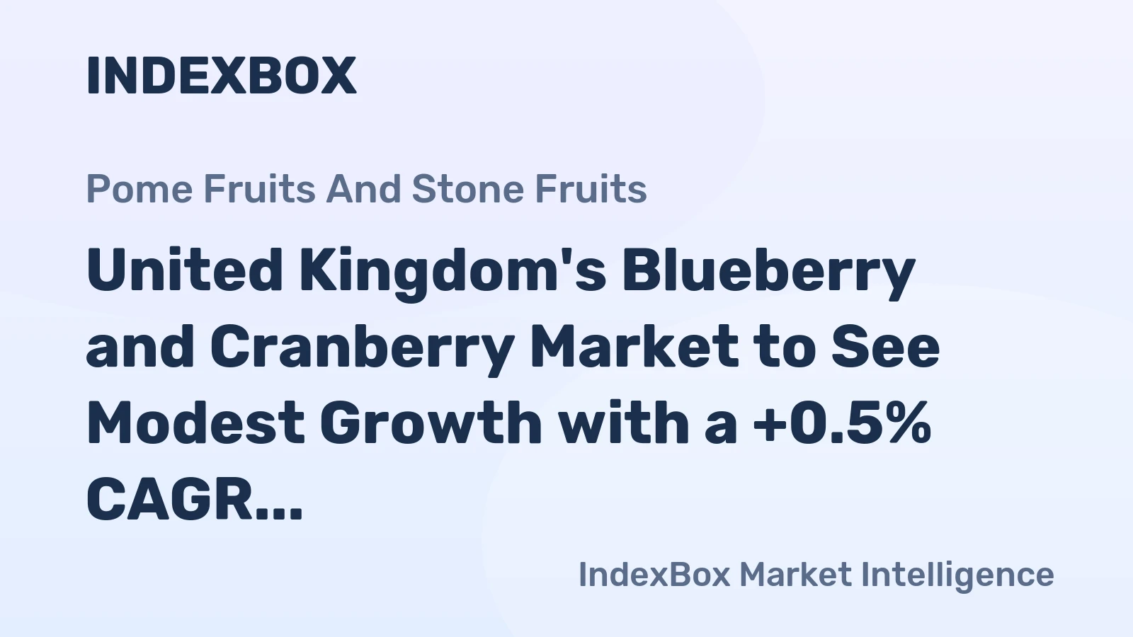 United Kingdom's Blueberry and Cranberry Market to See Modest Growth with a +0.5% CAGR