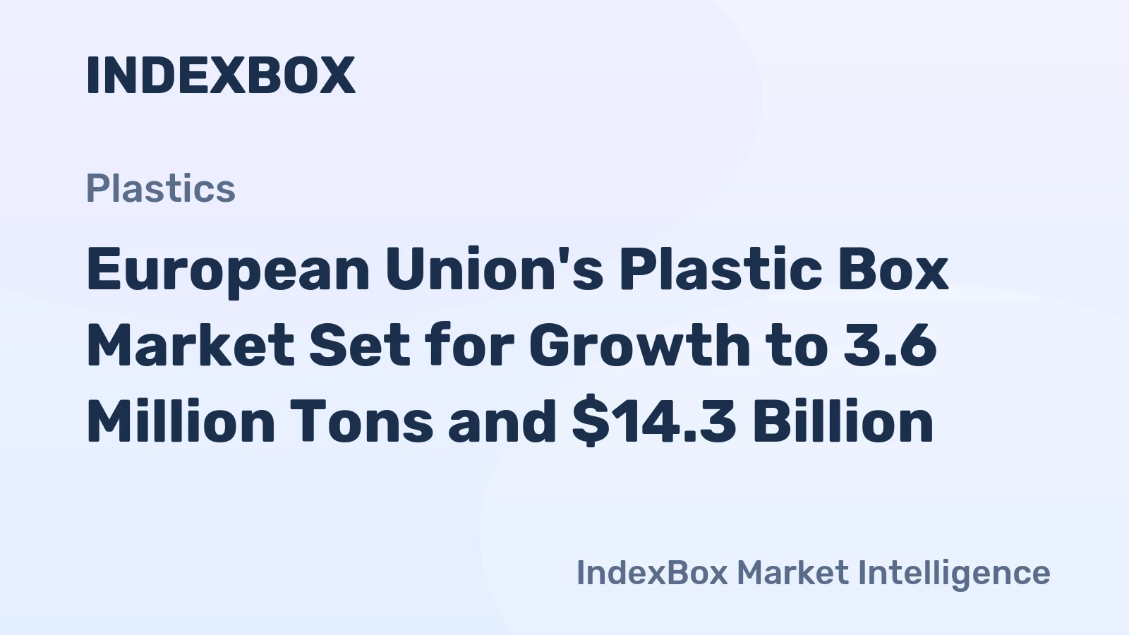 European Union's Plastic Box Market Set for Growth to 3.6 Million Tons and $14.3 Billion