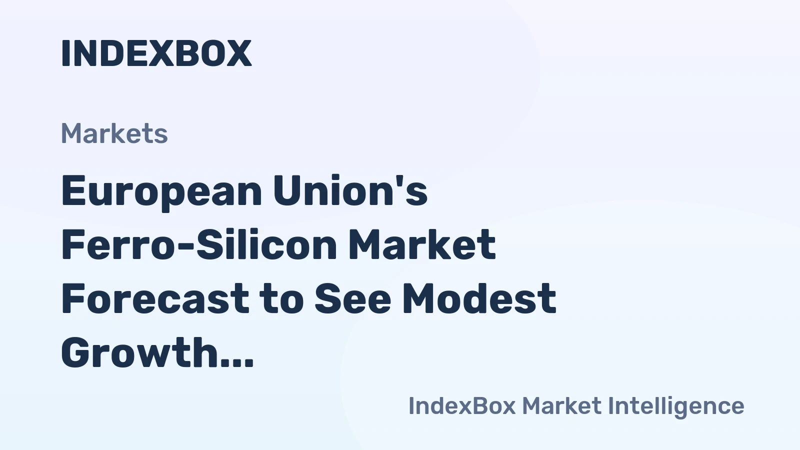 European Union's Ferro-Silicon Market Forecast to See Modest Growth With a +0.7% Volume CAGR