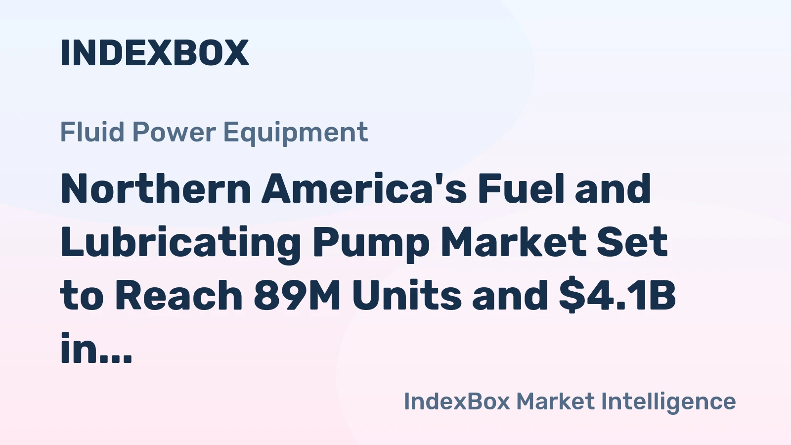 Northern America's Fuel and Lubricating Pump Market Set to Reach 89M Units and $4.1B in Value