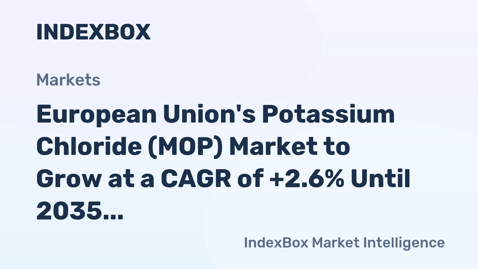 European Union's Potassium Chloride (MOP) Market to Grow at a CAGR of +2.6% Until 2035