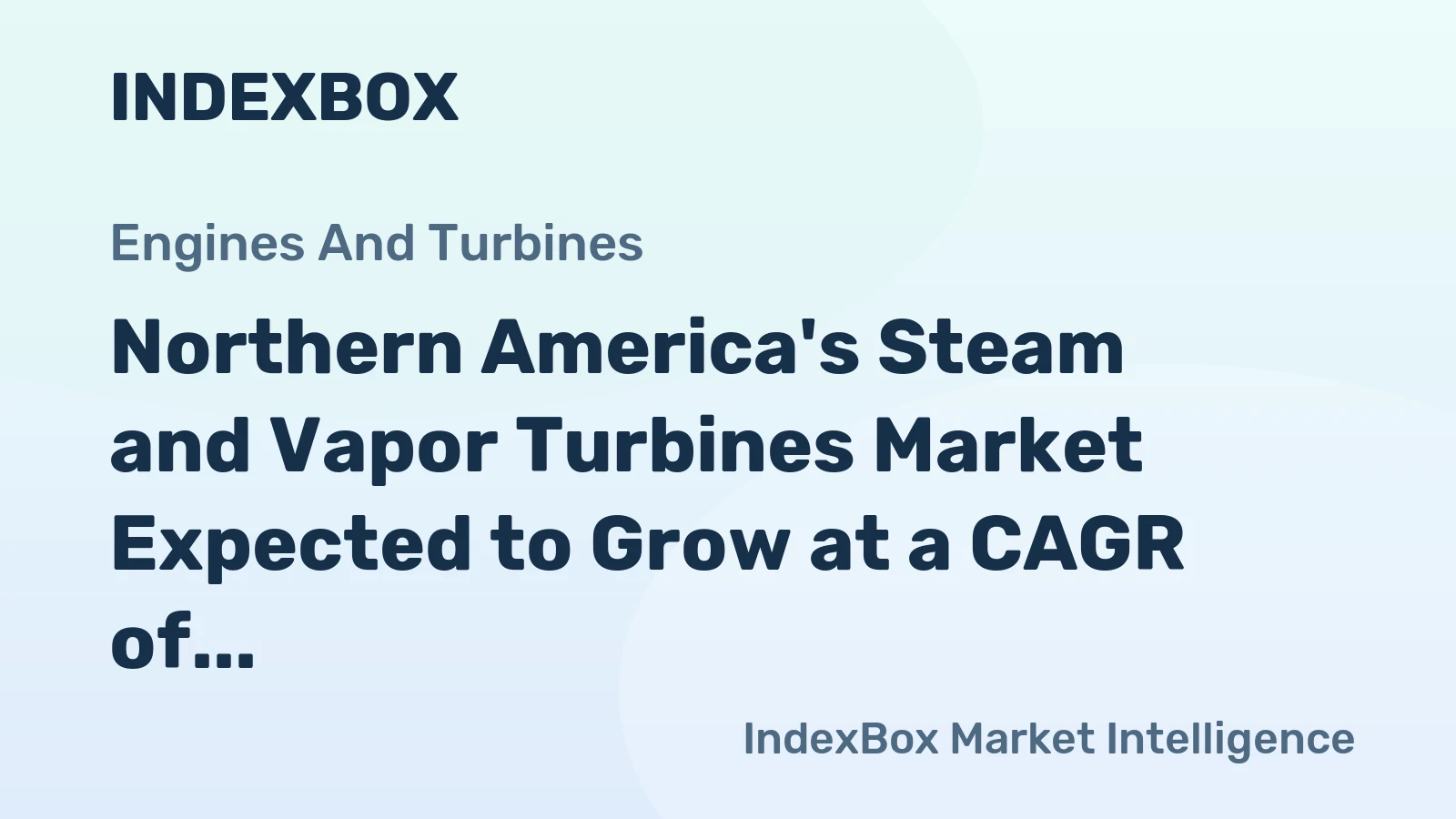 Northern America's Steam and Vapor Turbines Market Expected to Grow at a CAGR of +1.7% from 2024 to 2035