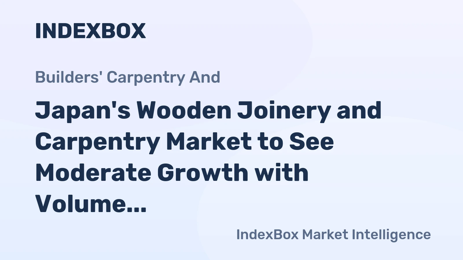 Japan's Wooden Joinery and Carpentry Market to See Moderate Growth with Volume Reaching 3.8M Tons and Value at $12.6B by 2035