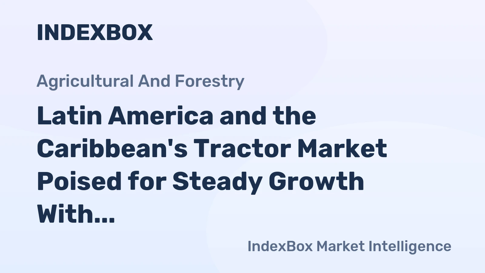 Latin America and the Caribbean's Tractor Market Poised for Steady Growth With 2.5% CAGR in Value Through 2035