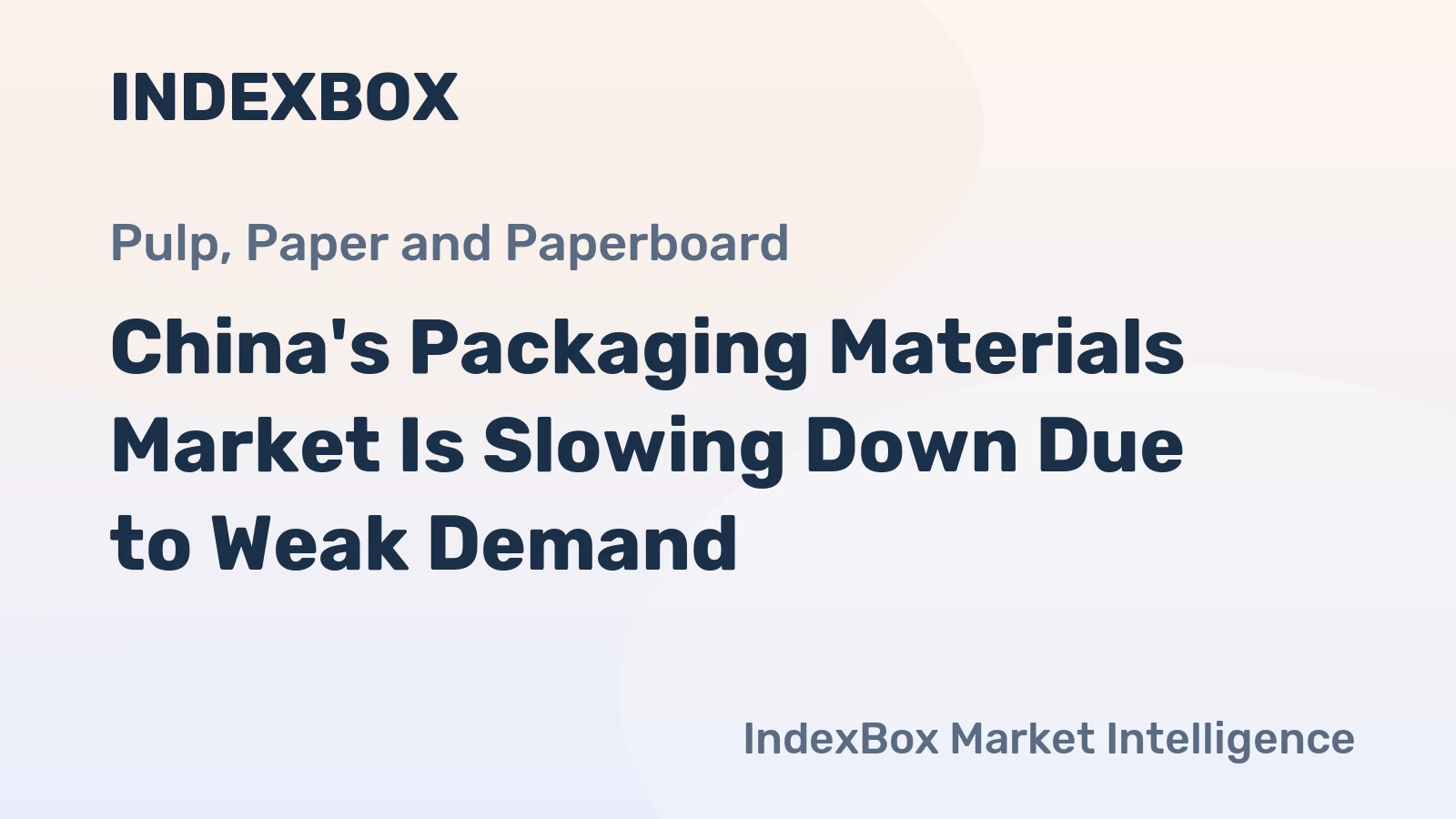 China's Packaging Materials Market Is Slowing Down Due to Weak Demand