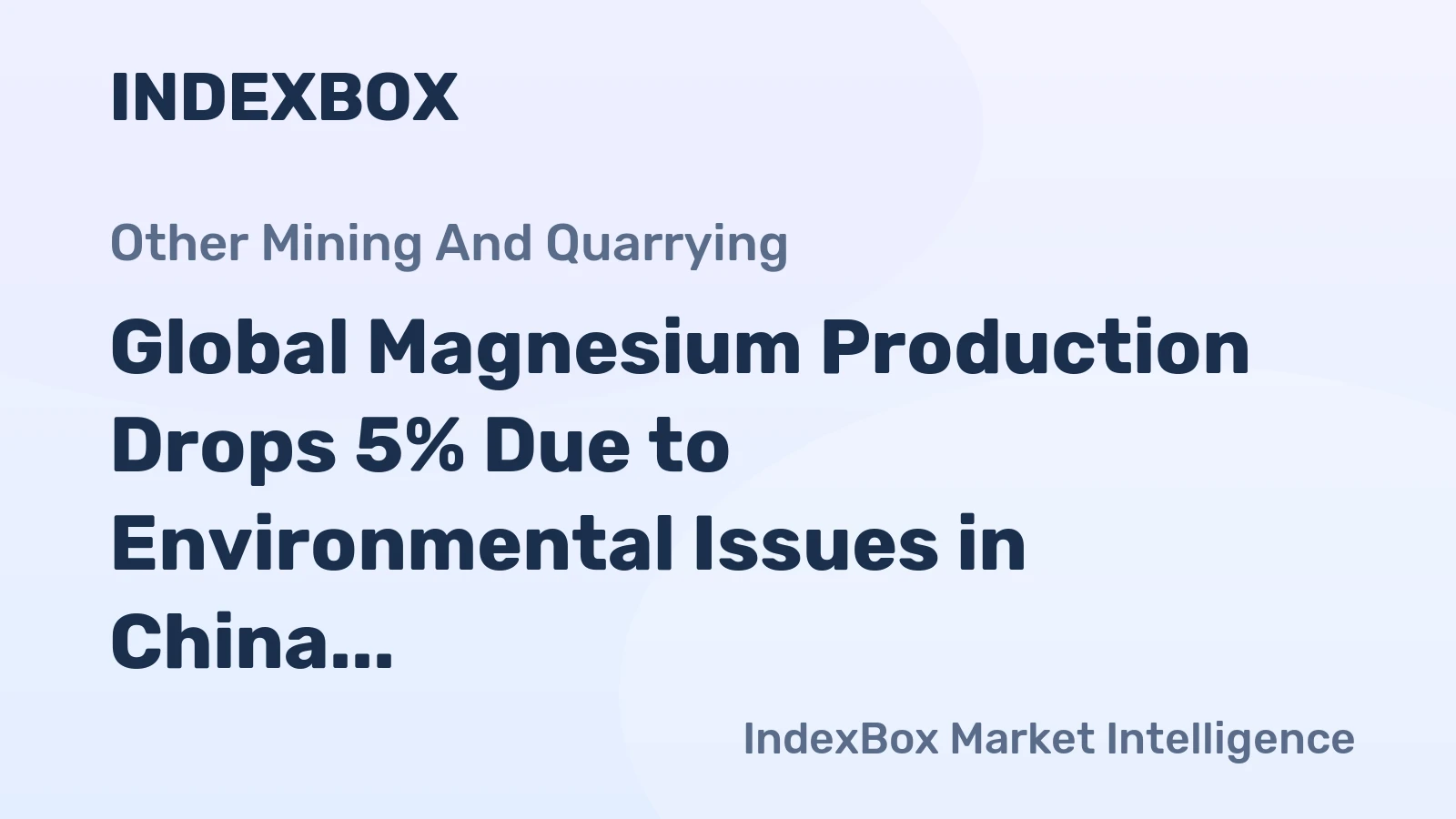 Global Magnesium Production Drops 5% Due to Environmental Issues in China
