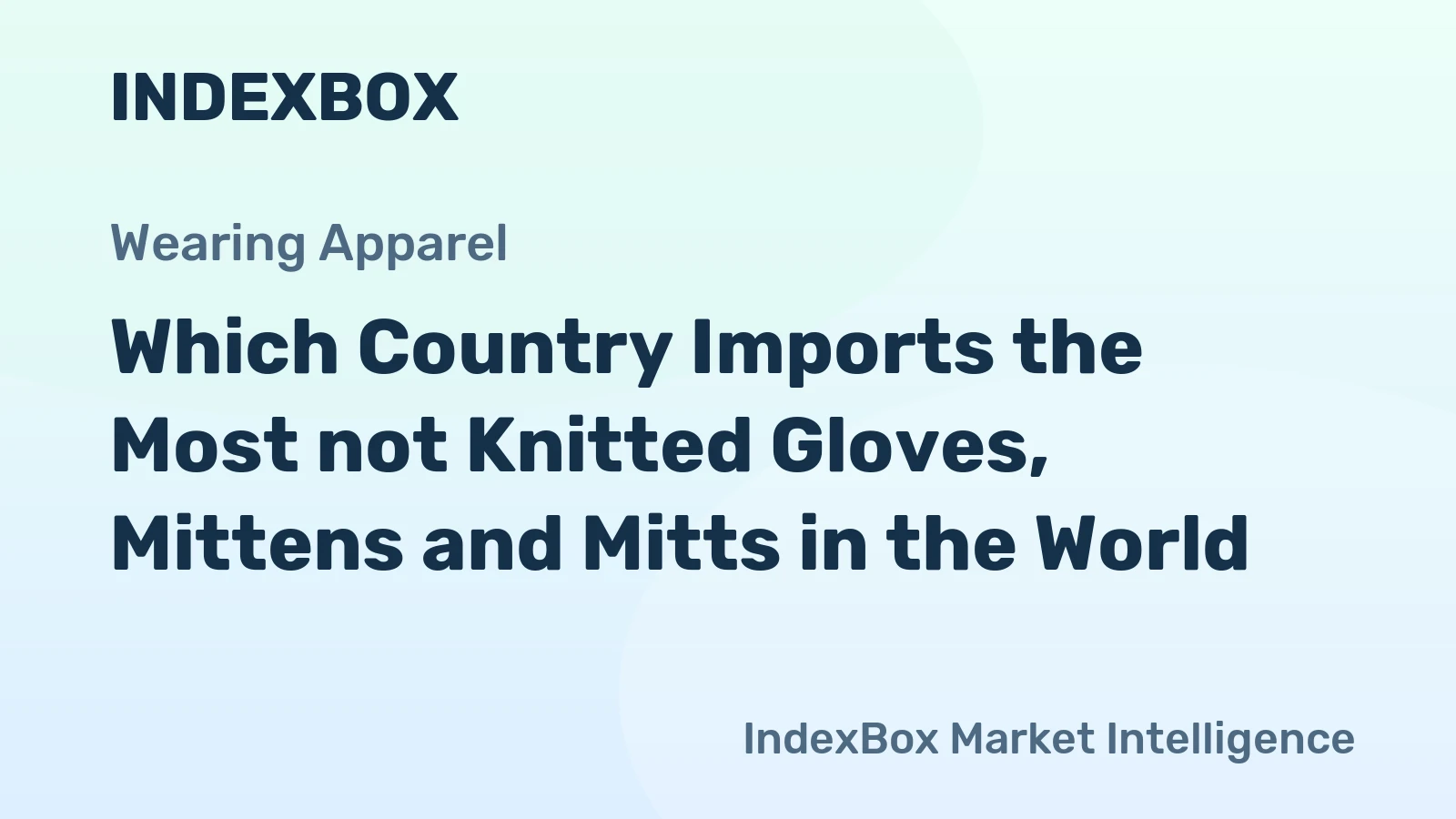 Which Country Imports the Most not Knitted Gloves, Mittens and Mitts in the World?