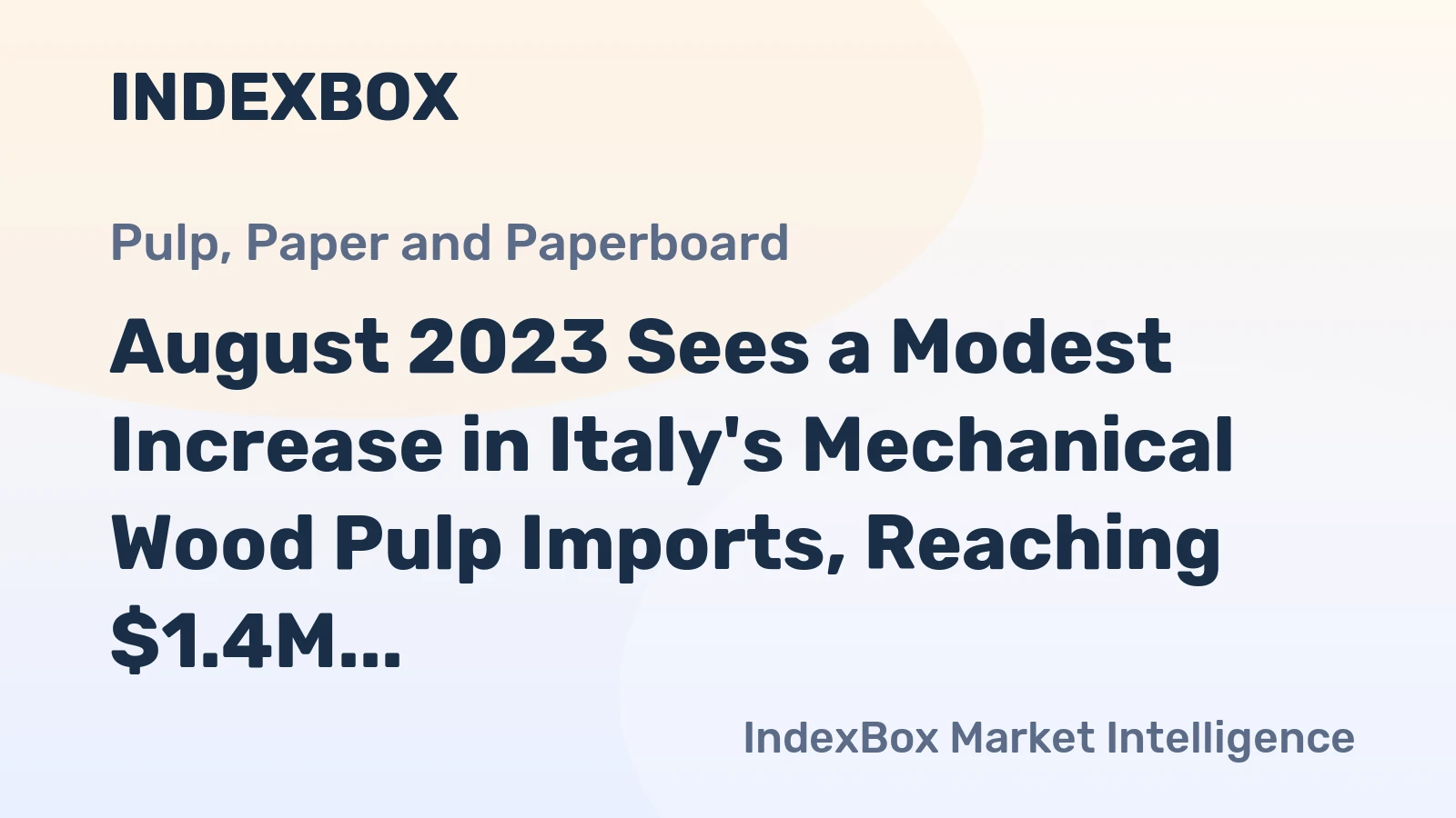 August 2023 Sees a Modest Increase in Italy's Mechanical Wood Pulp Imports, Reaching $1.4M.