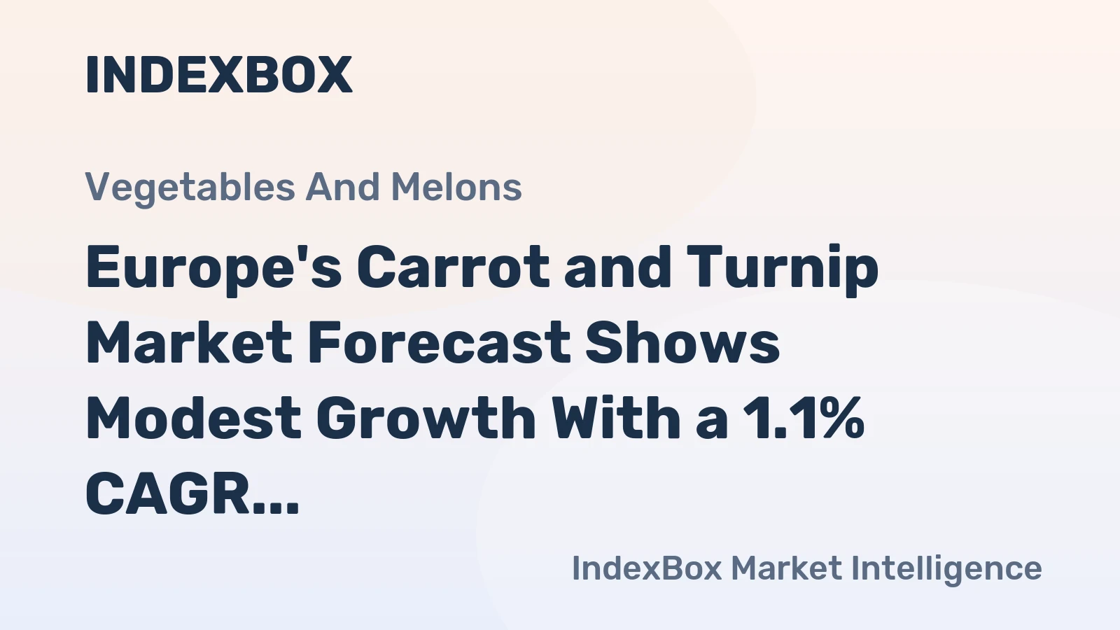Europe's Carrot and Turnip Market Forecast Shows Modest Growth With a 1.1% CAGR in Value