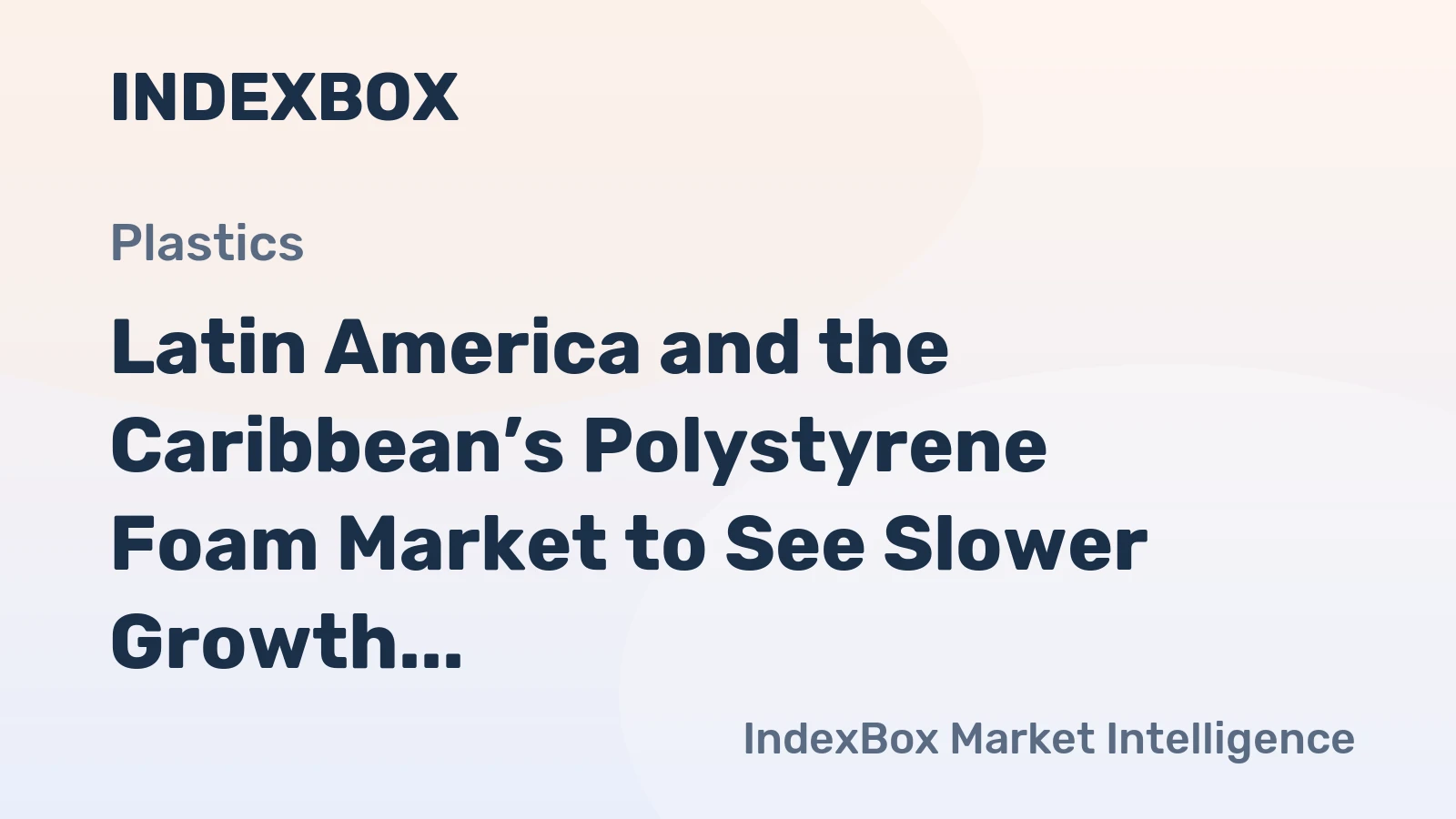 Latin America and the Caribbean’s Polystyrene Foam Market to See Slower Growth With a 2.1% CAGR Through 2035