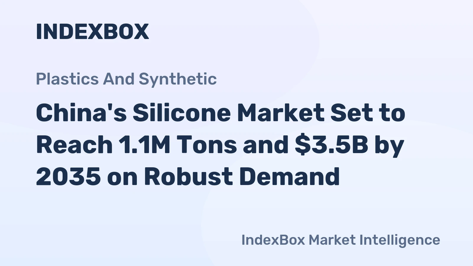 China's Silicone Market Set to Reach 1.1M Tons and $3.5B by 2035 on Robust Demand