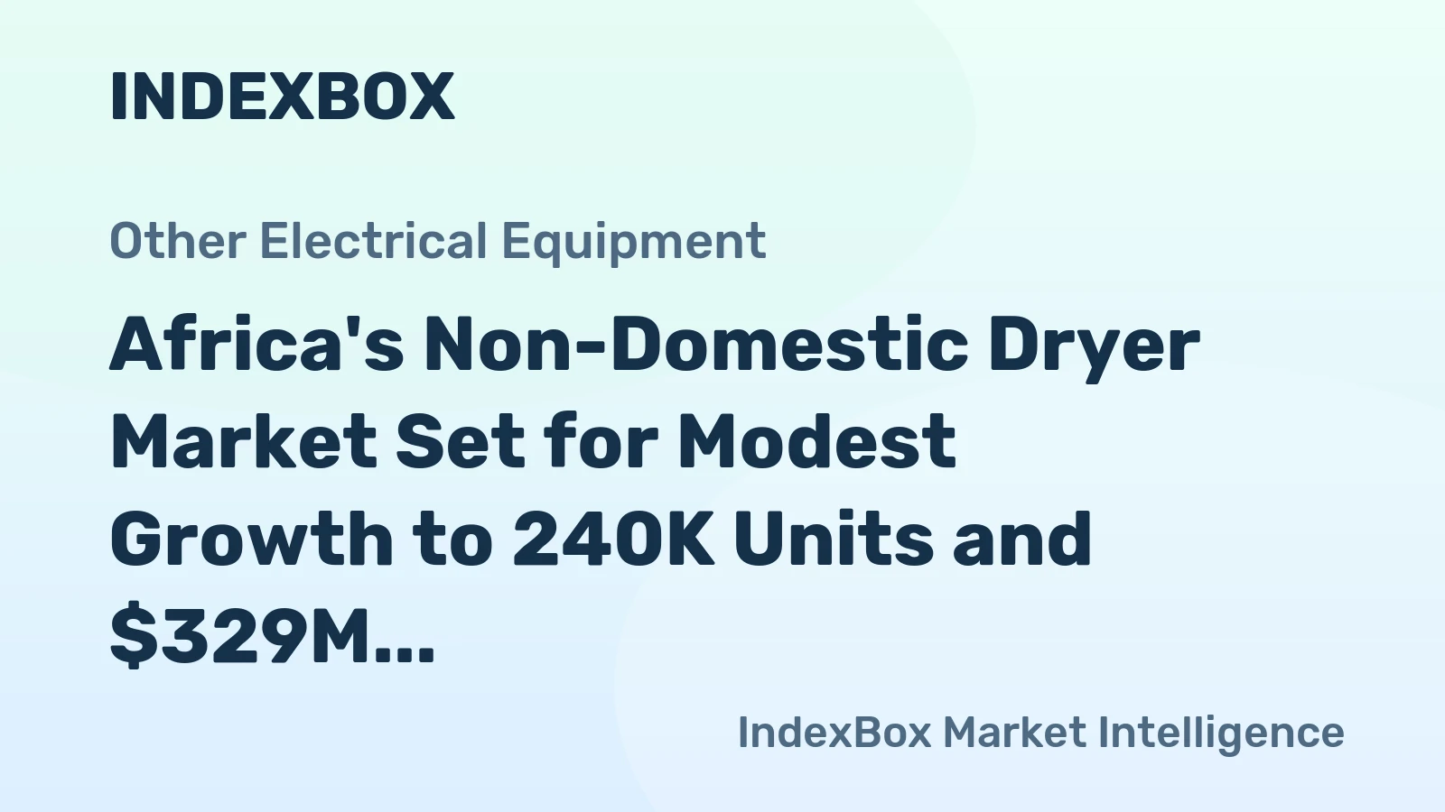 Africa's Non-Domestic Dryer Market Set for Modest Growth to 240K Units and $329M by 2035