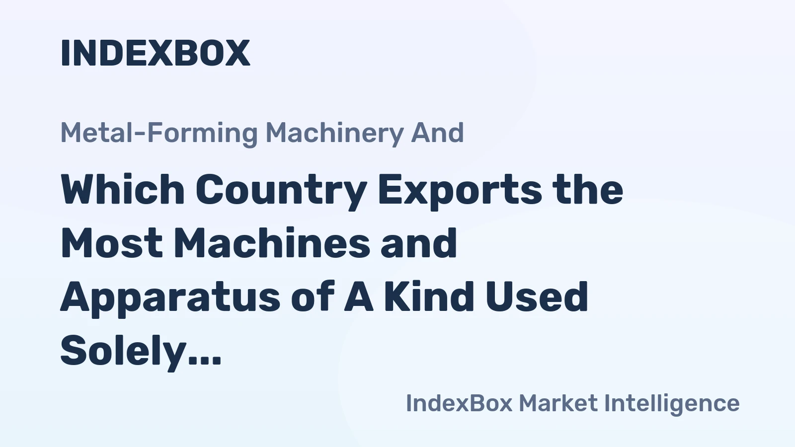 Which Country Exports the Most Machines and Apparatus of A Kind Used Solely in the World?