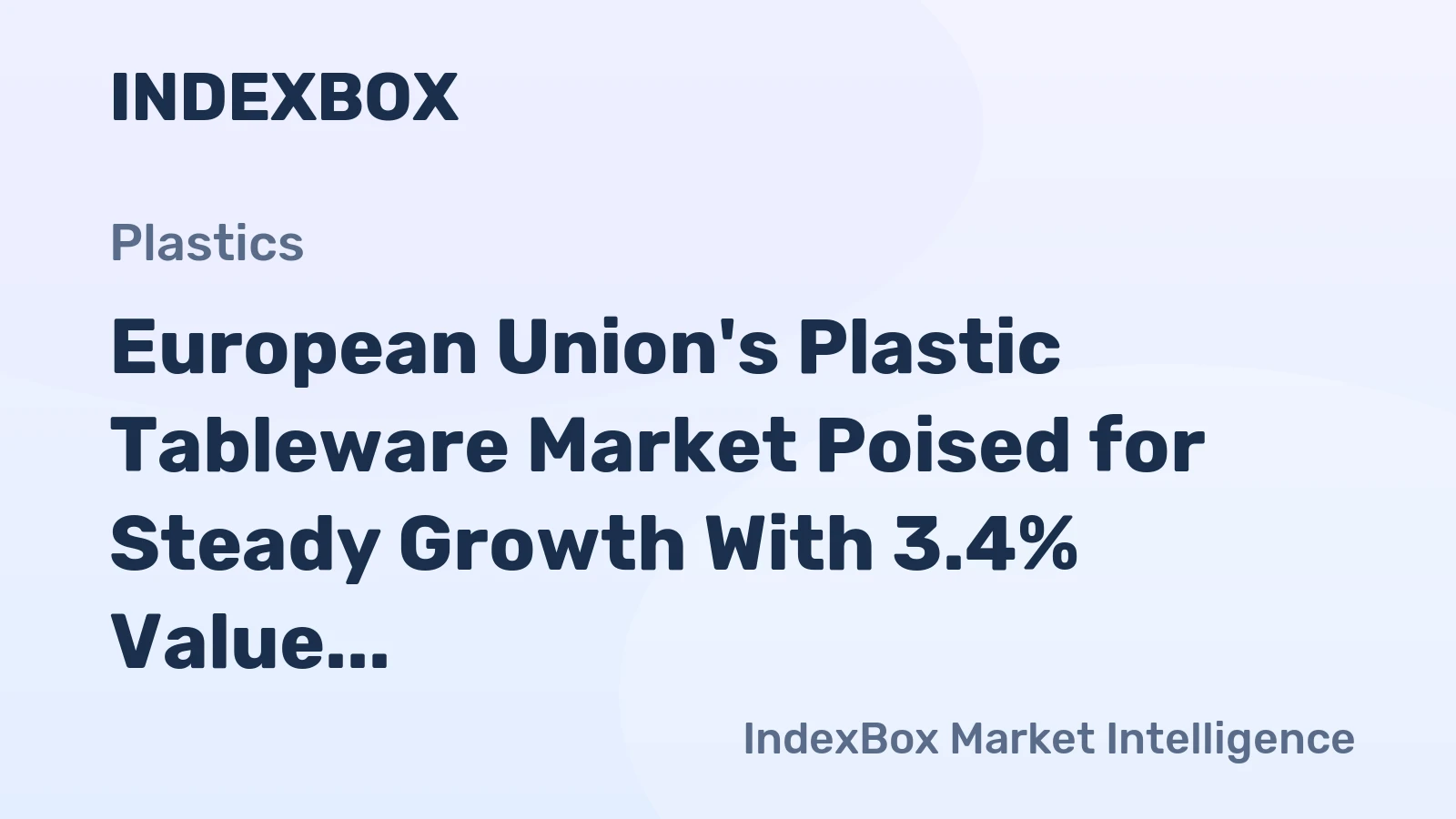 European Union's Plastic Tableware Market Poised for Steady Growth With 3.4% Value CAGR