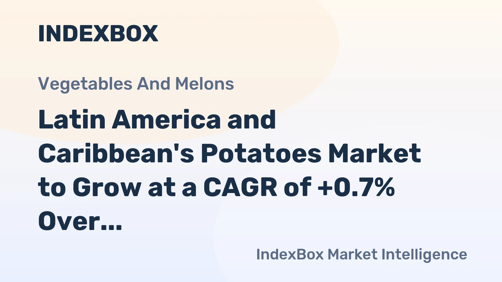 Latin America and Caribbean's Potatoes Market to Grow at a CAGR of +0.7% Over the Next Decade