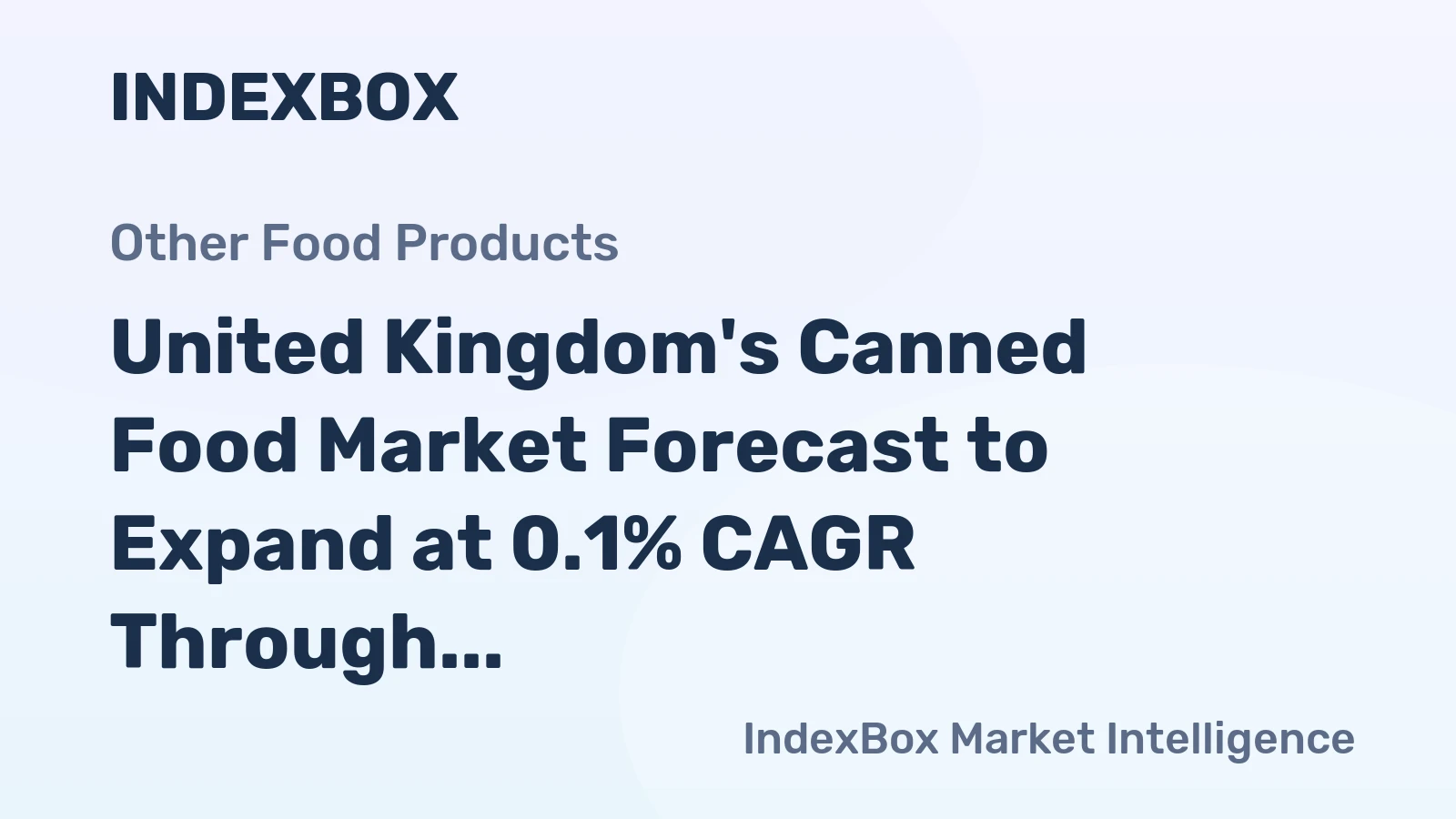 United Kingdom's Canned Food Market Forecast to Expand at 0.1% CAGR Through 2035